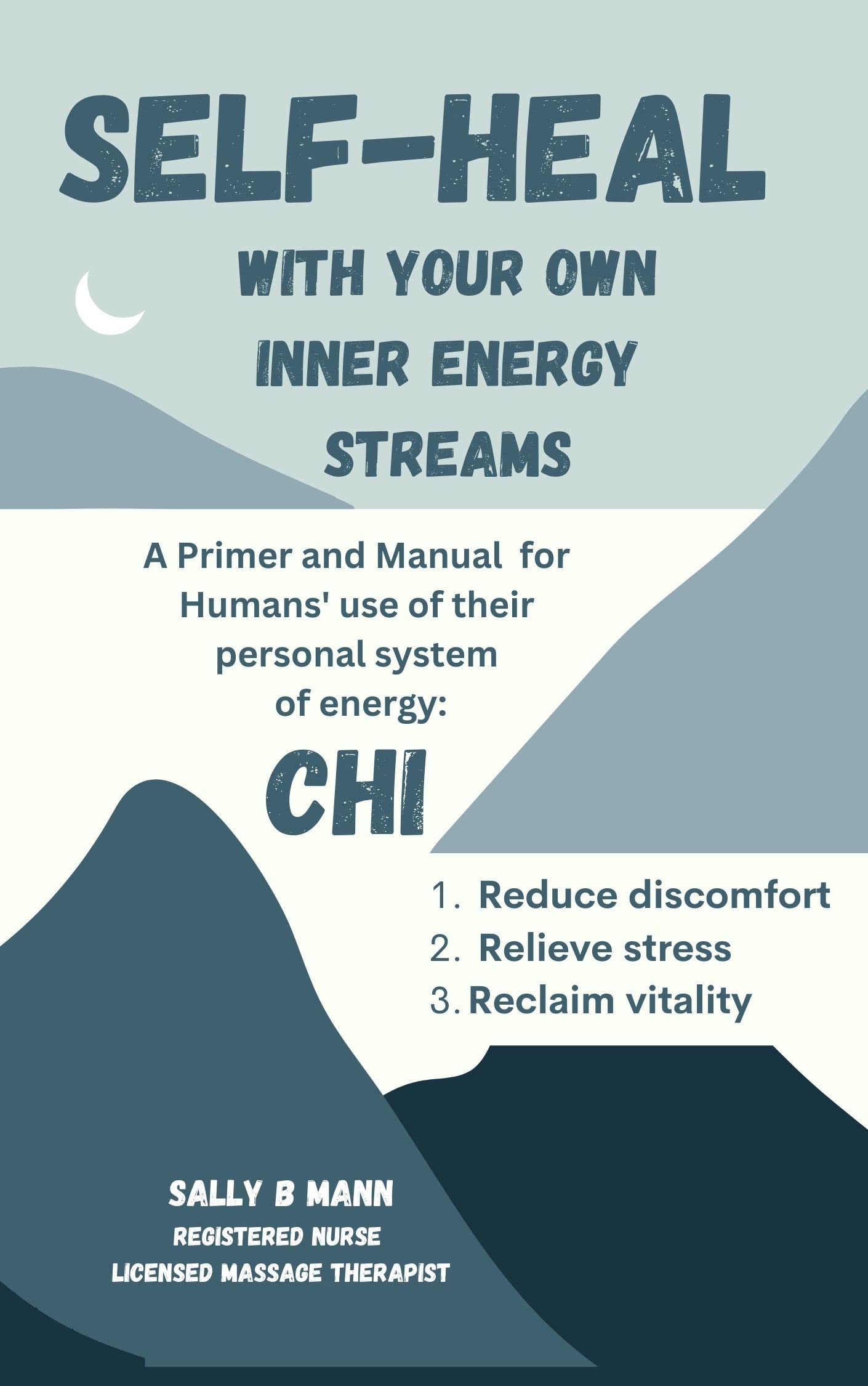 SELF-HEAL With Your Own Inner Energy Streams: A Primer and Manual for ...