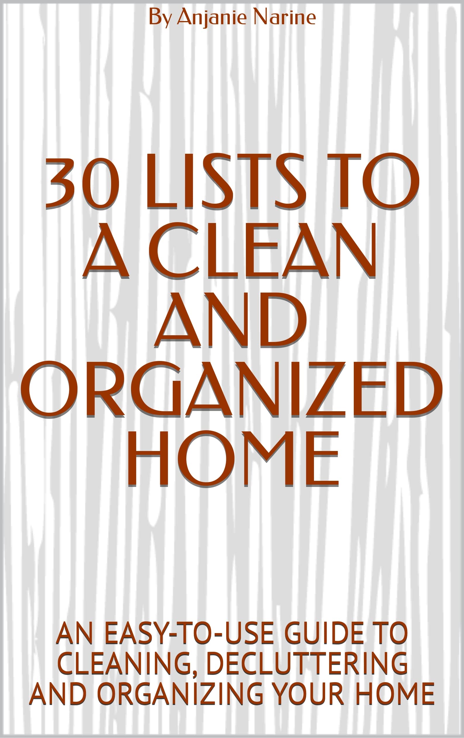 30 LISTS TO A CLEAN AND ORGANIZED HOME: AN EASY-TO-USE GUIDE TO ...