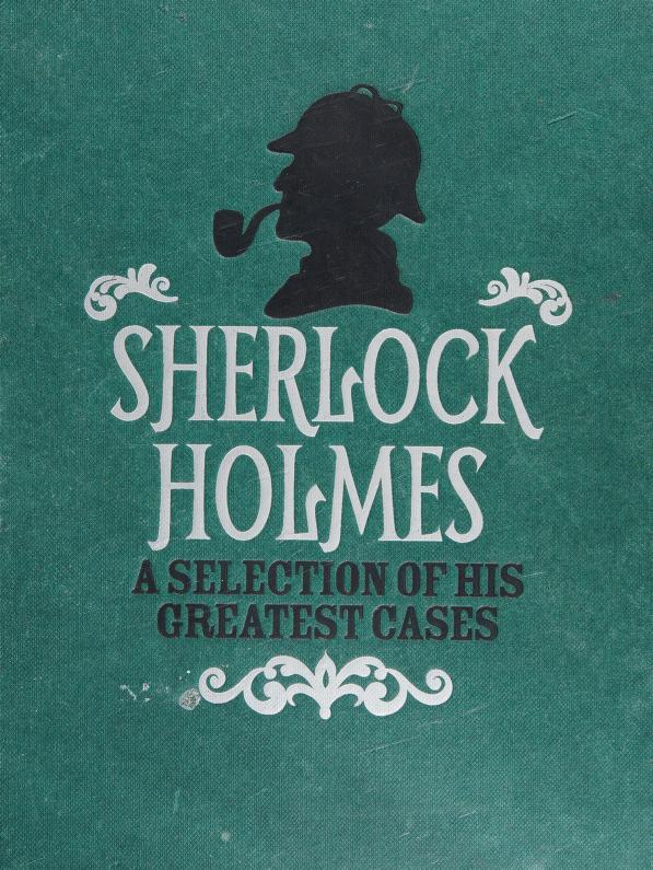 Sherlock Holmes: A Selection of His Greatest Cases by Arthur Conan ...