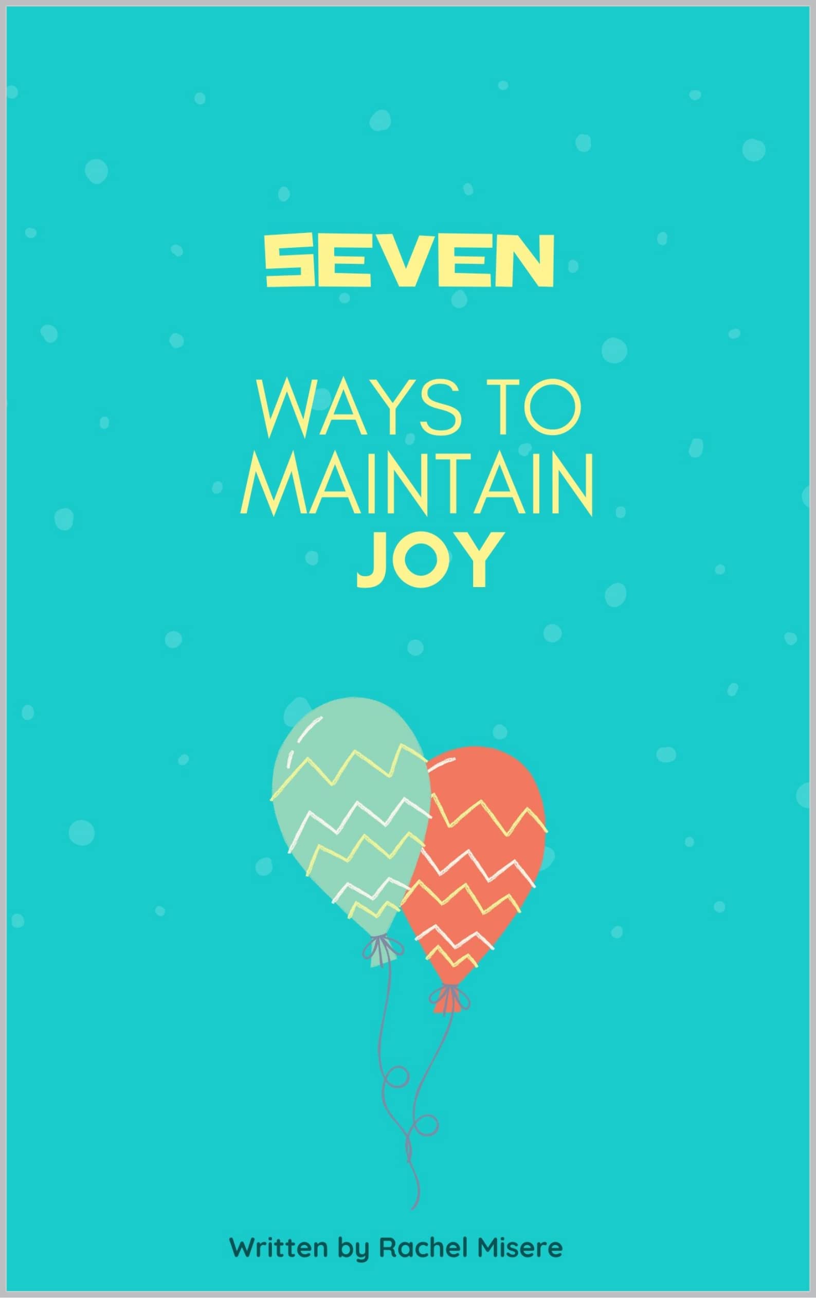 Seven ways to maintain JOY by Rachel Misere | Goodreads