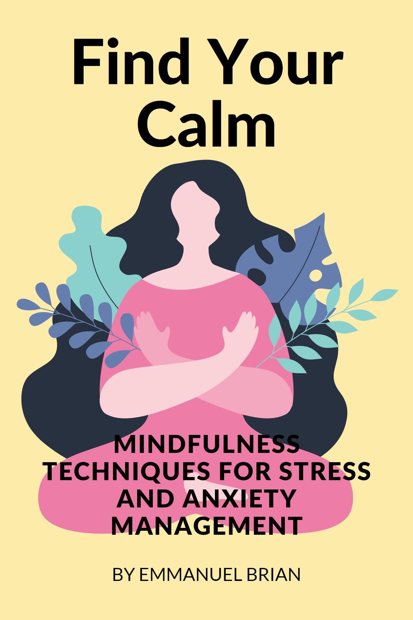 Find Your Calm: Mindfulness Techniques for Stress and Anxiety ...