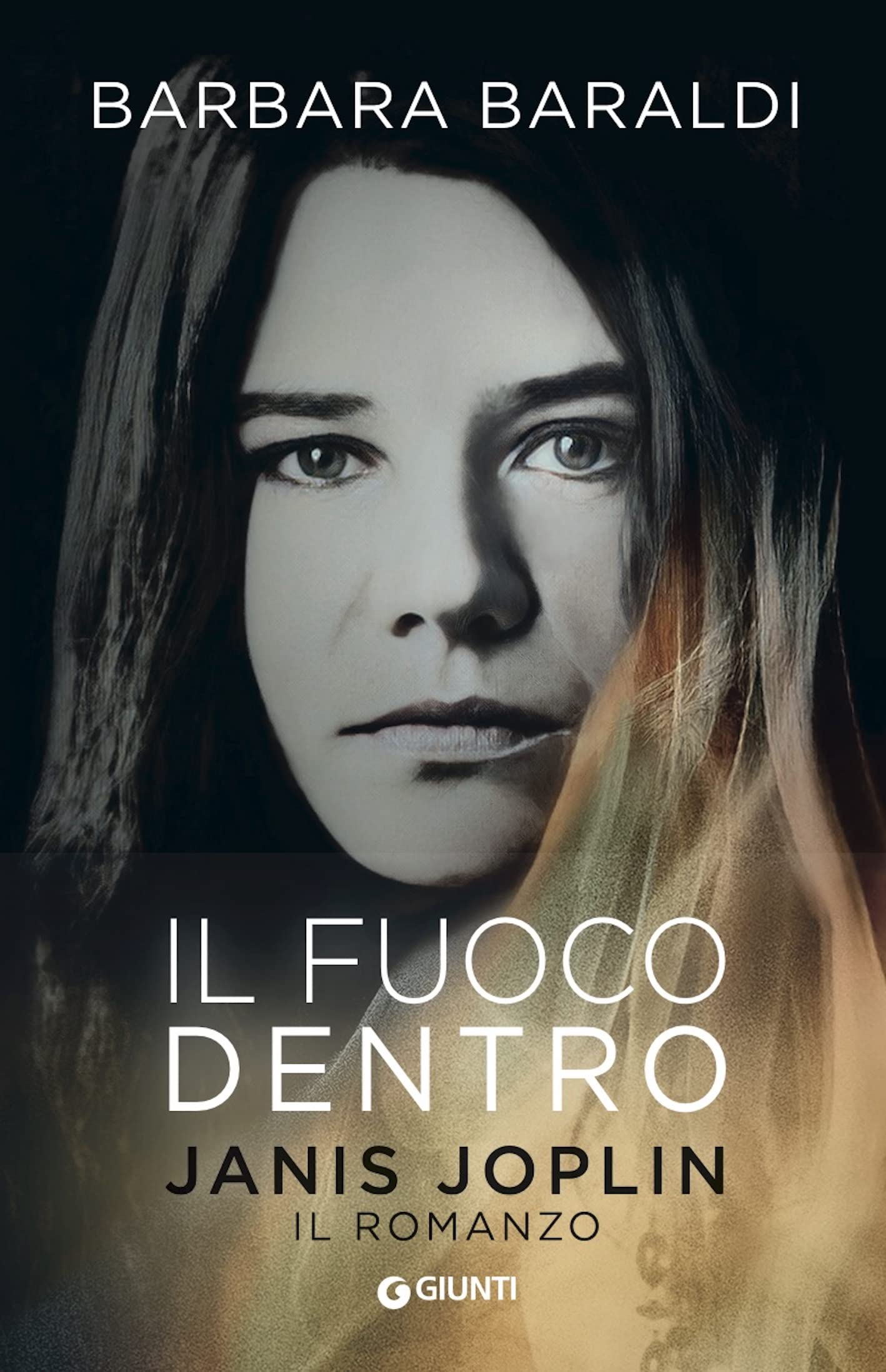 Il fuoco dentro: Janis Joplin. Il romanzo by Barbara Baraldi | Goodreads