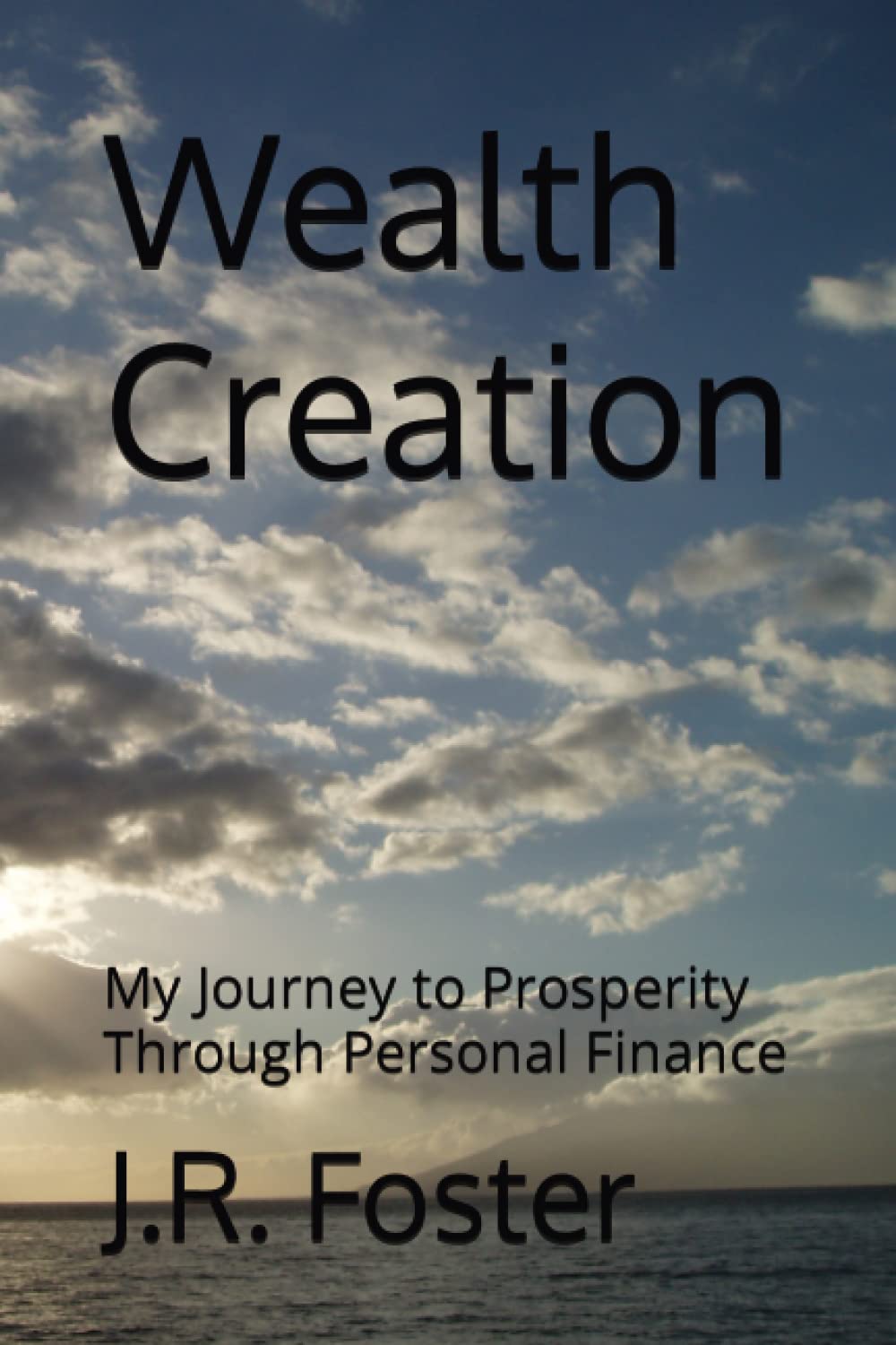 Wealth Creation: My Journey to Prosperity Through Personal Finance by J ...