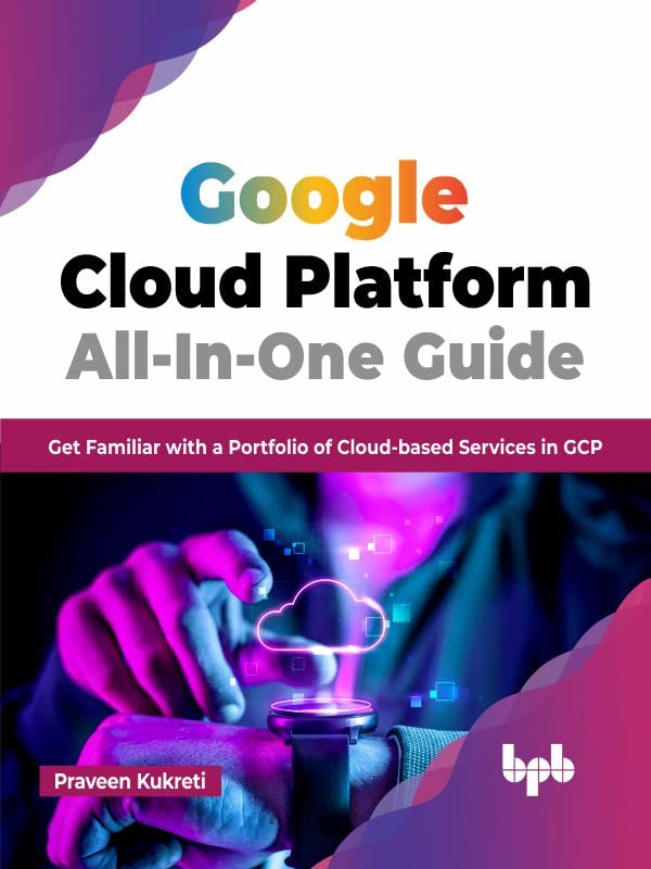 Google Cloud Platform All-In-One Guide: Get Familiar with a Portfolio ...