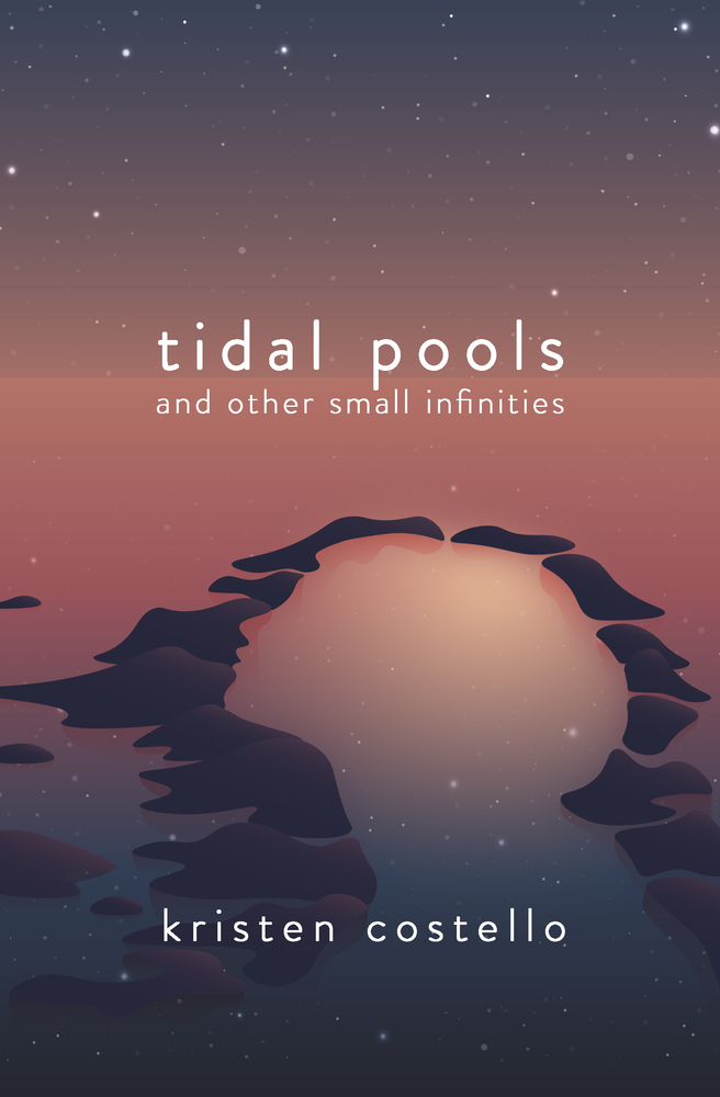 Tidal Pools and Other Small Infinities by Kristen Costello | Goodreads