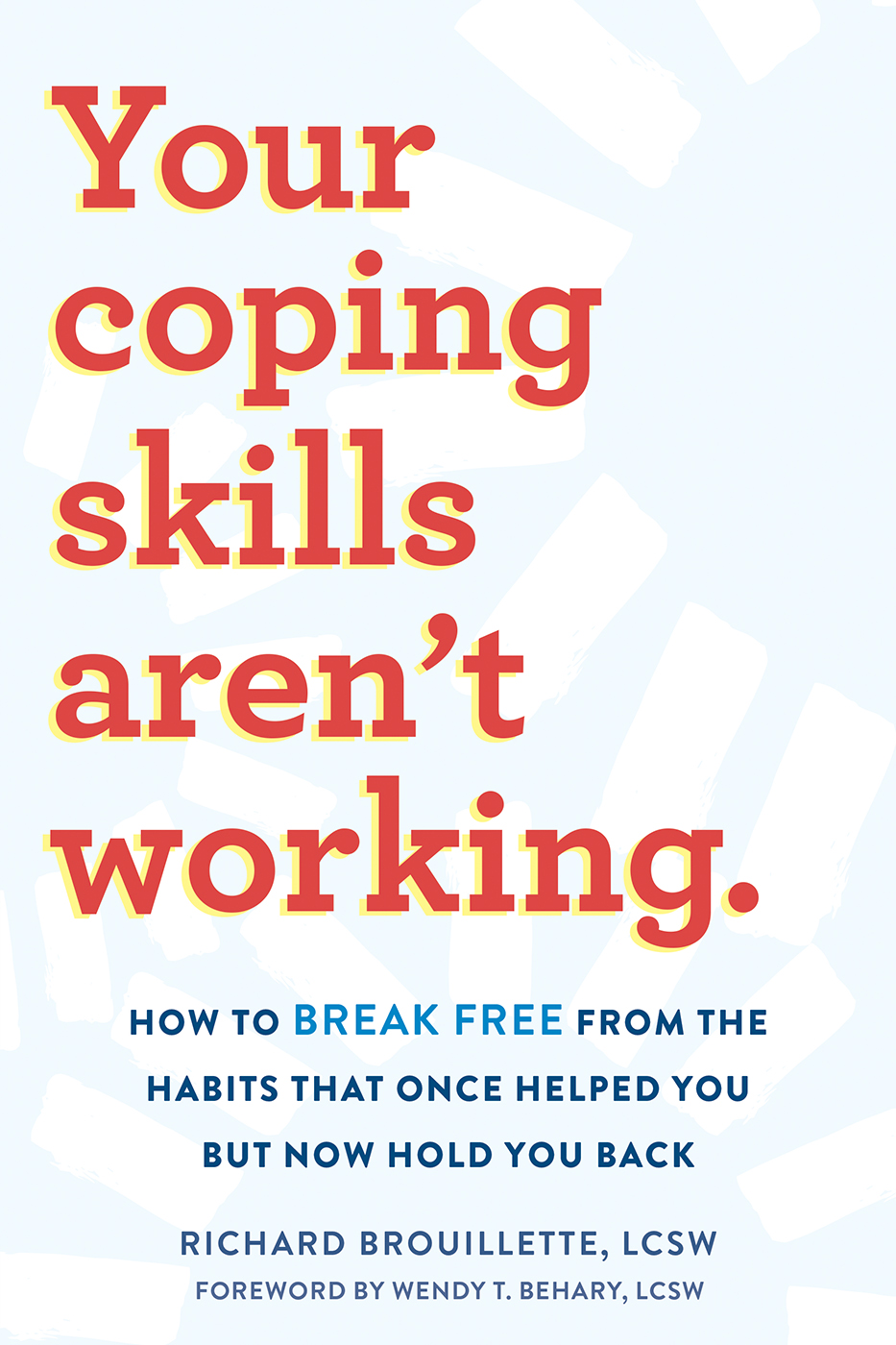 Your Coping Skills Aren't Working: How to Break Free from the Habits ...