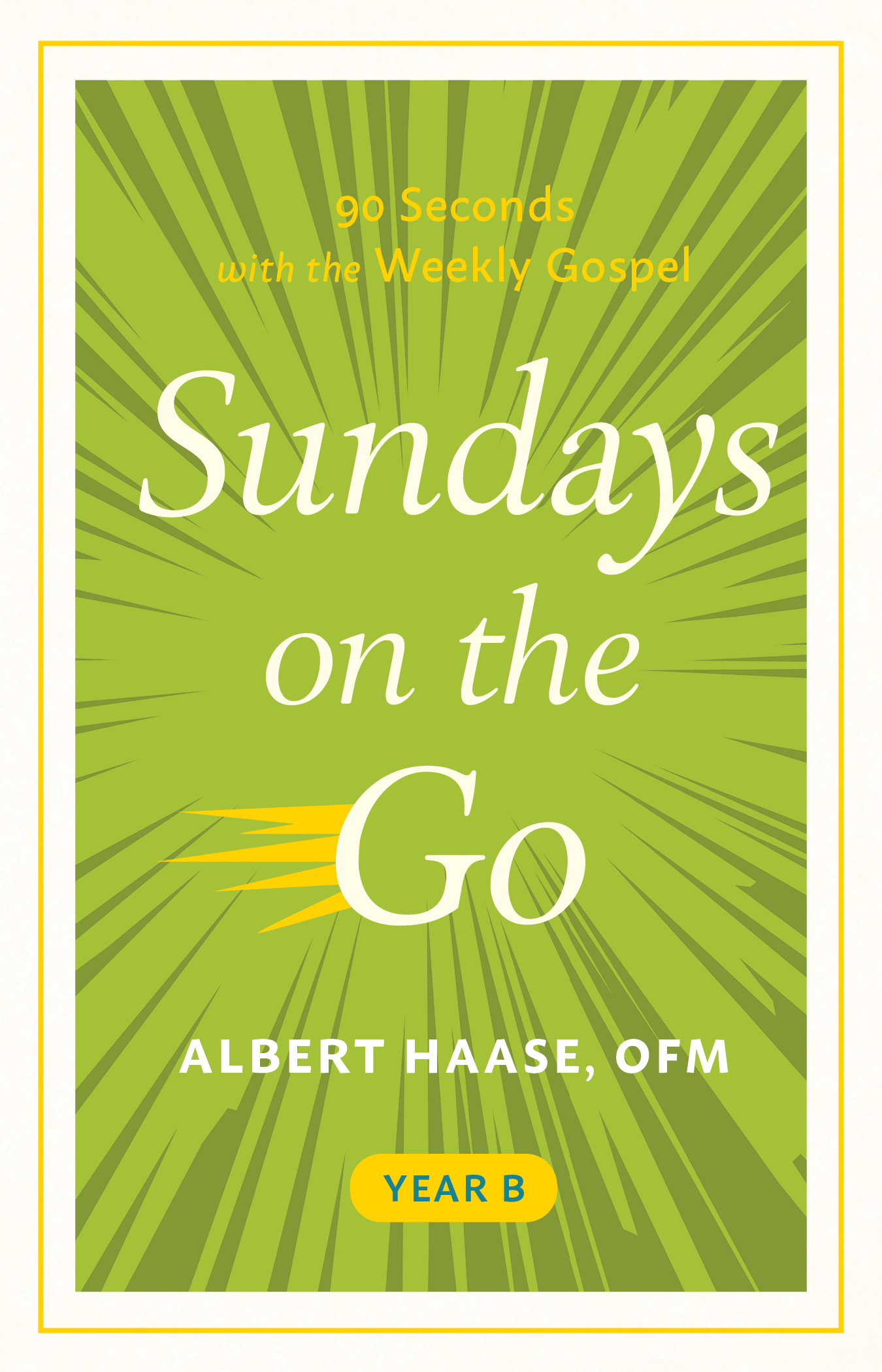 Sundays on the Go: 90 Seconds With the Weekly Gospel, Year B by Albert ...