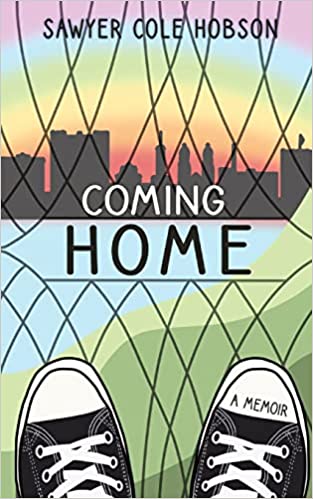 Coming Home: A Memoir by Sawyer Cole Hobson | Goodreads