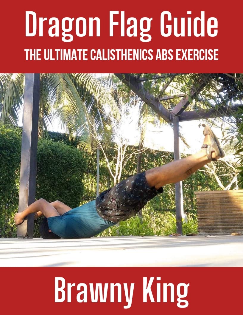 Dragon Flag Guide: The Ultimate Calisthenics Abs Exercise by Brawny ...