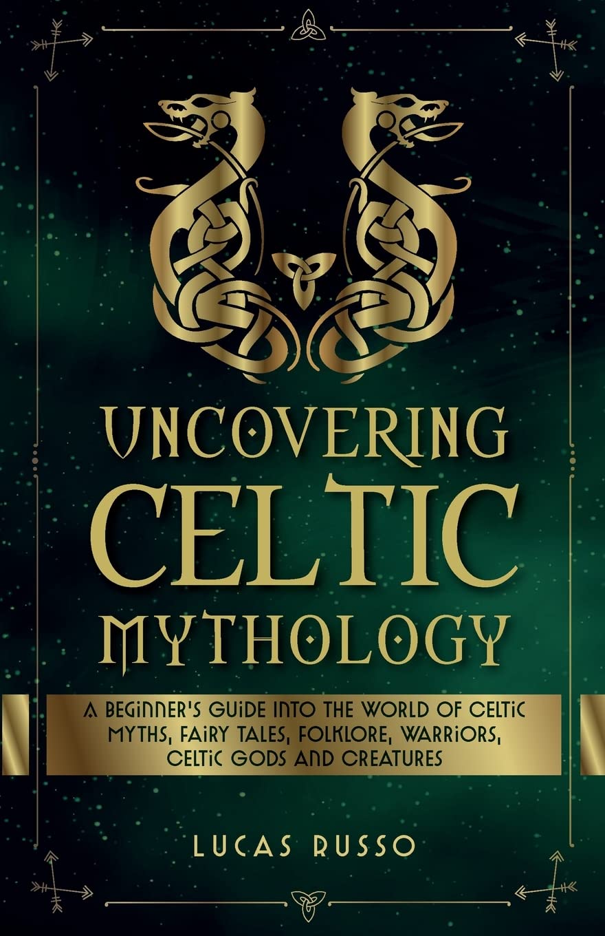 Uncovering Celtic Mythology by Lucas Russo | Goodreads