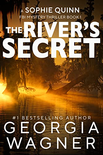 The River’s Secret (Sophie Quinn FBI Mystery #1) by Georgia Wagner ...
