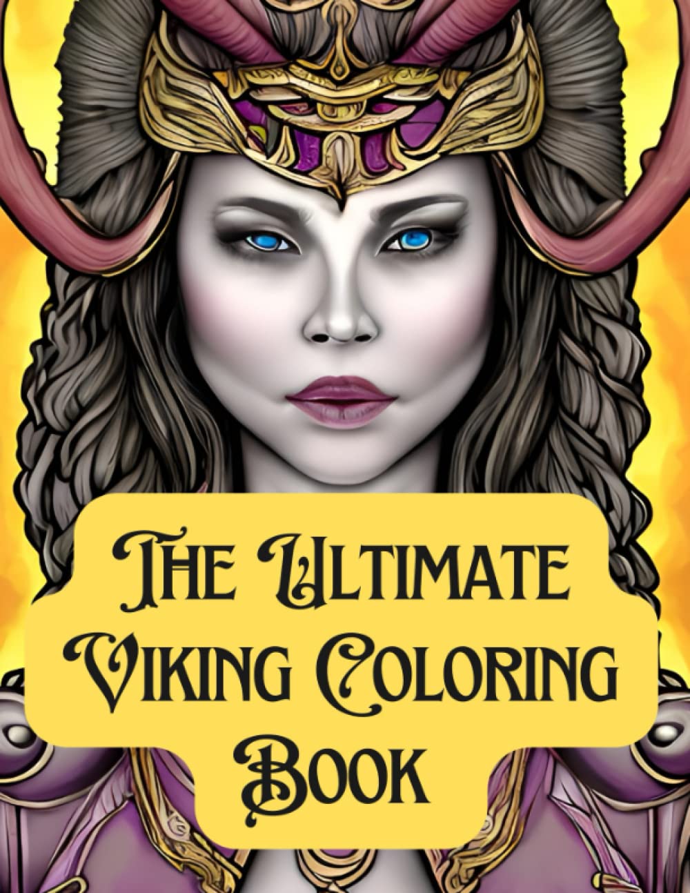 The Ultimate Viking Coloring Book: 100 Norse Warrior, Shield Maiden ...
