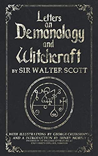 Letters on Demonology and Witchcraft: Complete illustrated edition ...