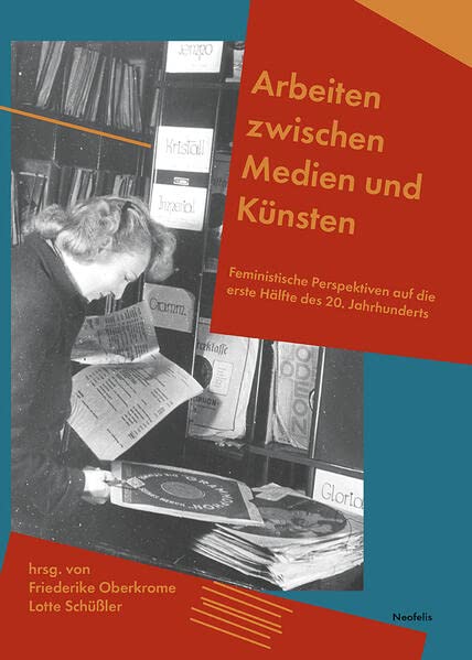 Arbeiten zwischen Medien und Künsten: Feministische Perspektiven auf die erste Hälfte des 20 ...