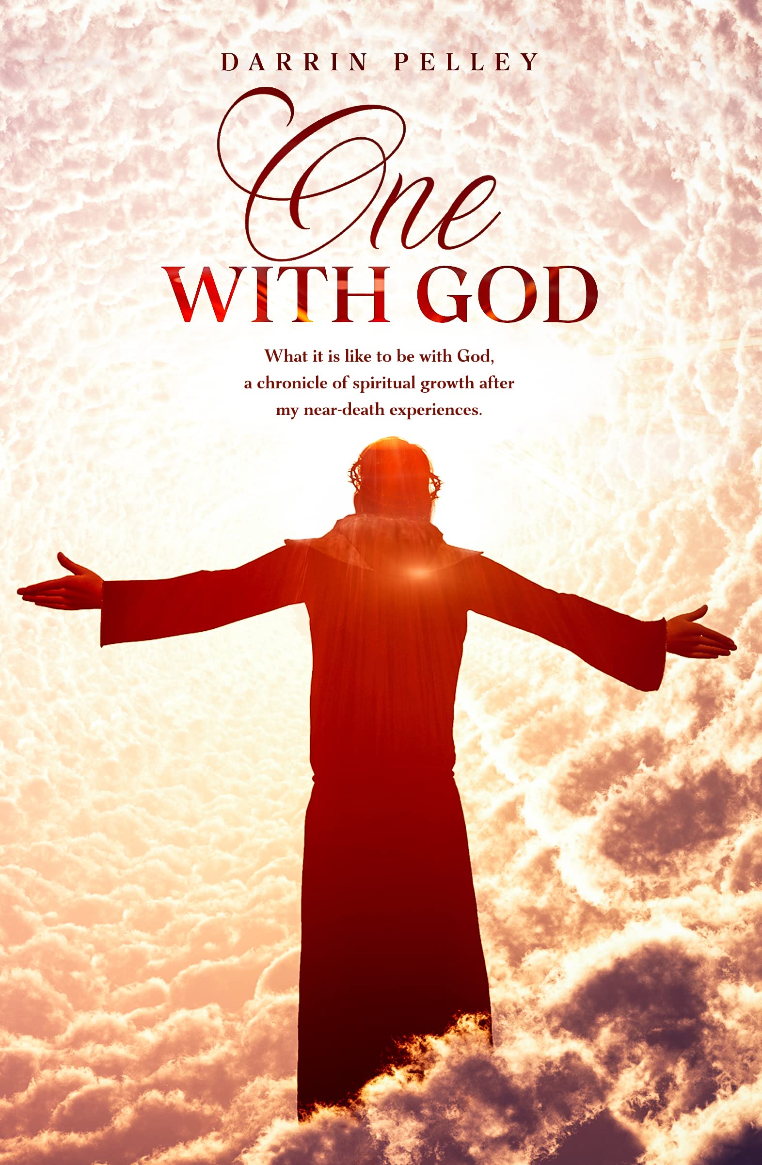 One with God: What it is like to be with God, a chronicle of spiritual ...