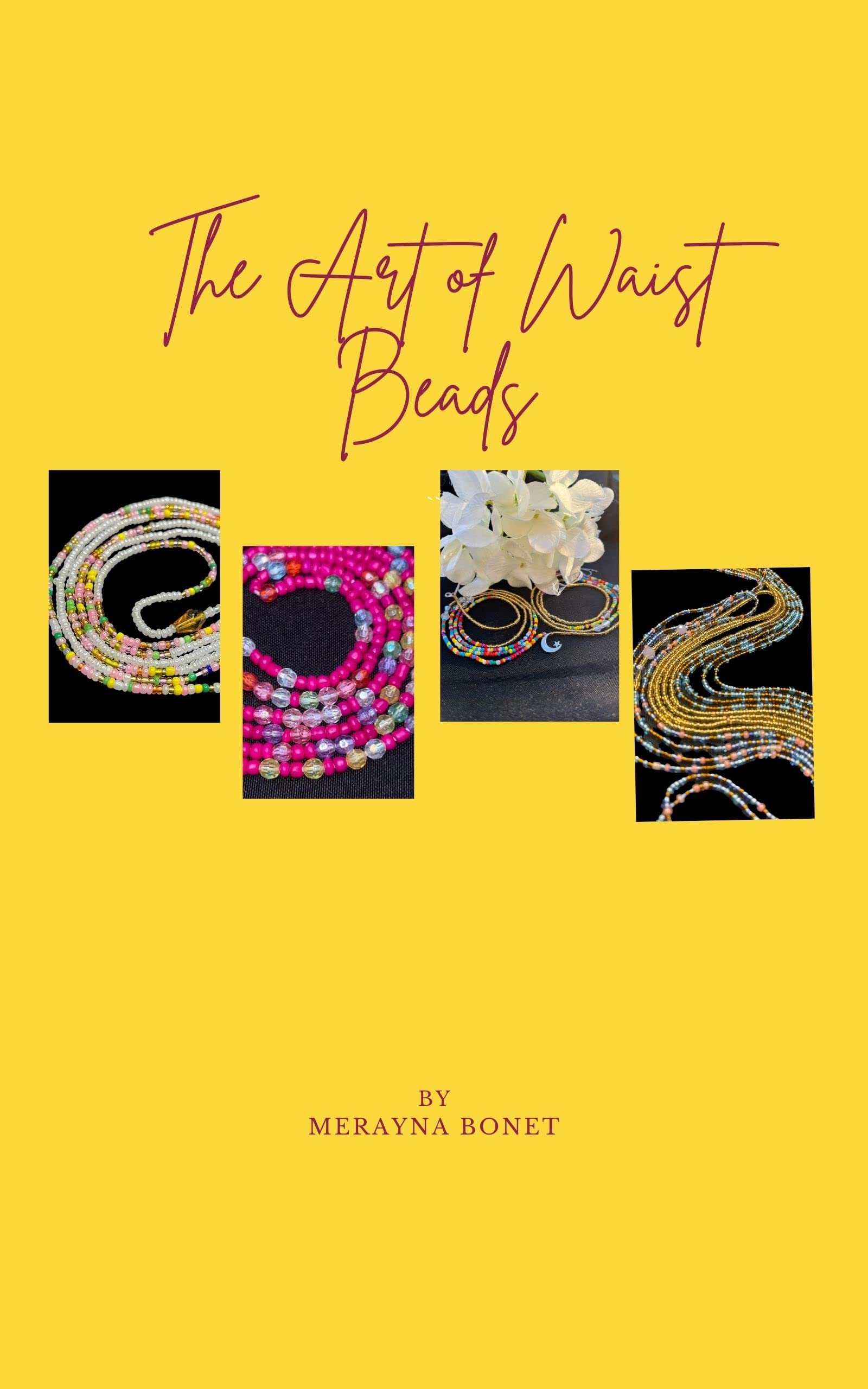 The Art Of Waist Beads: Guide and Tips by Merayna Bonet | Goodreads
