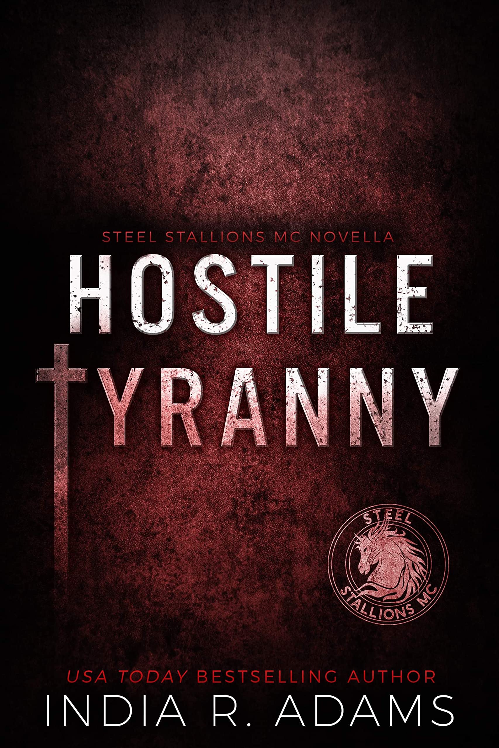 Hostile Tyranny (Steel Stallions MC Book 3) by India R. Adams | Goodreads