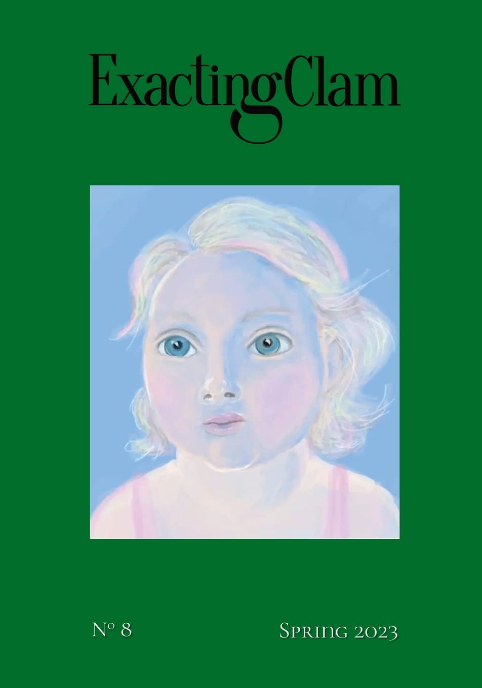 Exacting Clam No. 8: Spring 2023 by Exacting Clam | Goodreads
