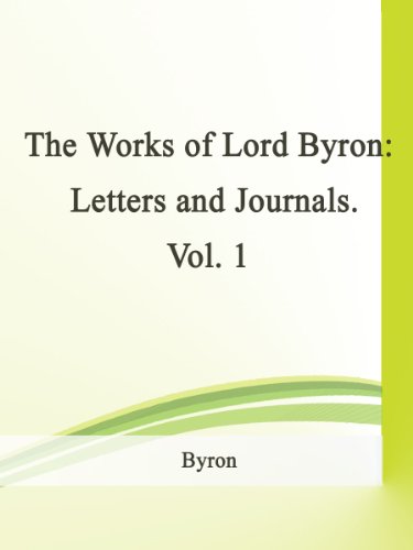 The Works of Lord Byron: Letters and Journals. Vol. 1 by Lord Byron ...