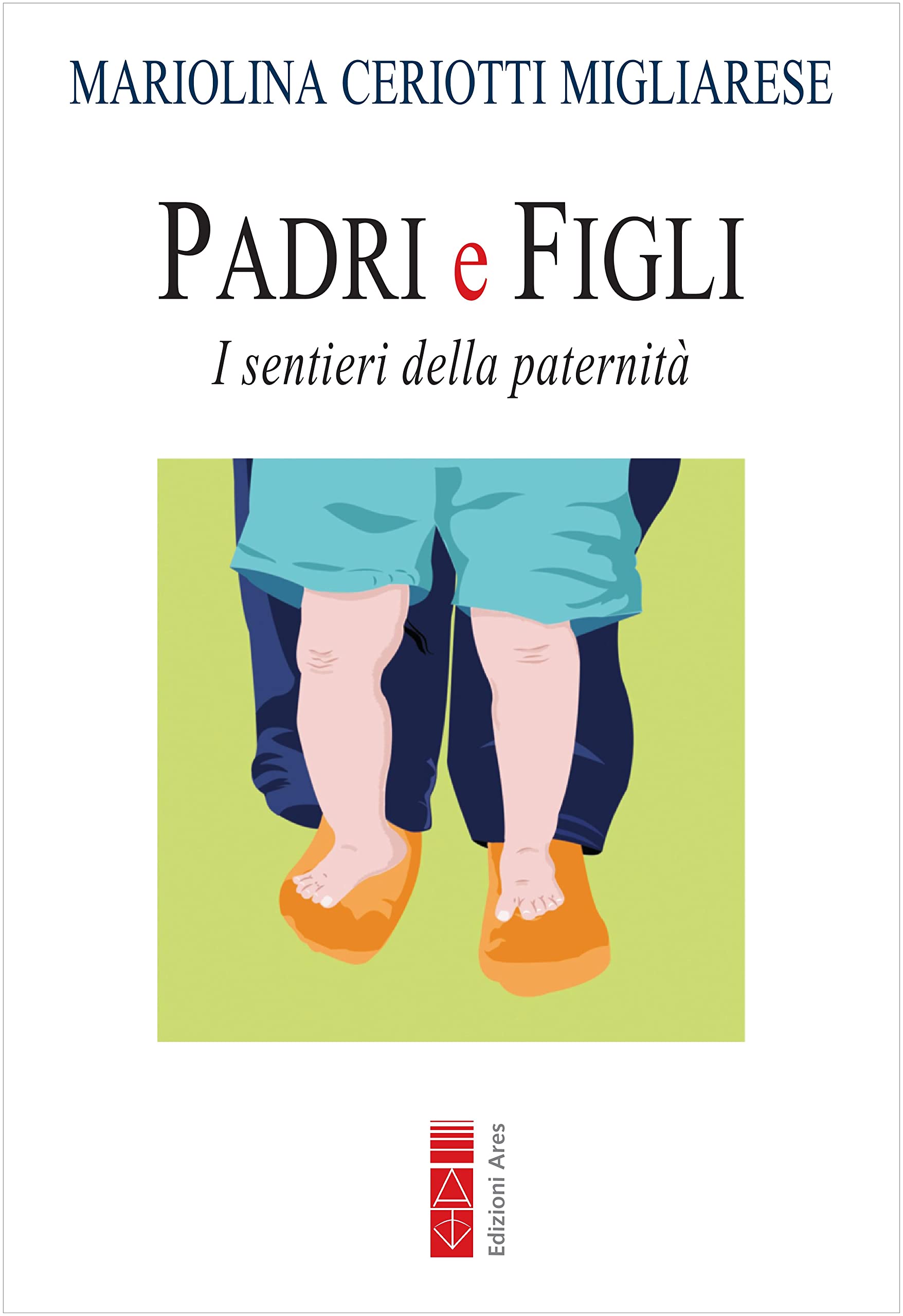 Padri e Figli: I sentieri della paternità by Mariolina Ceriotti ...