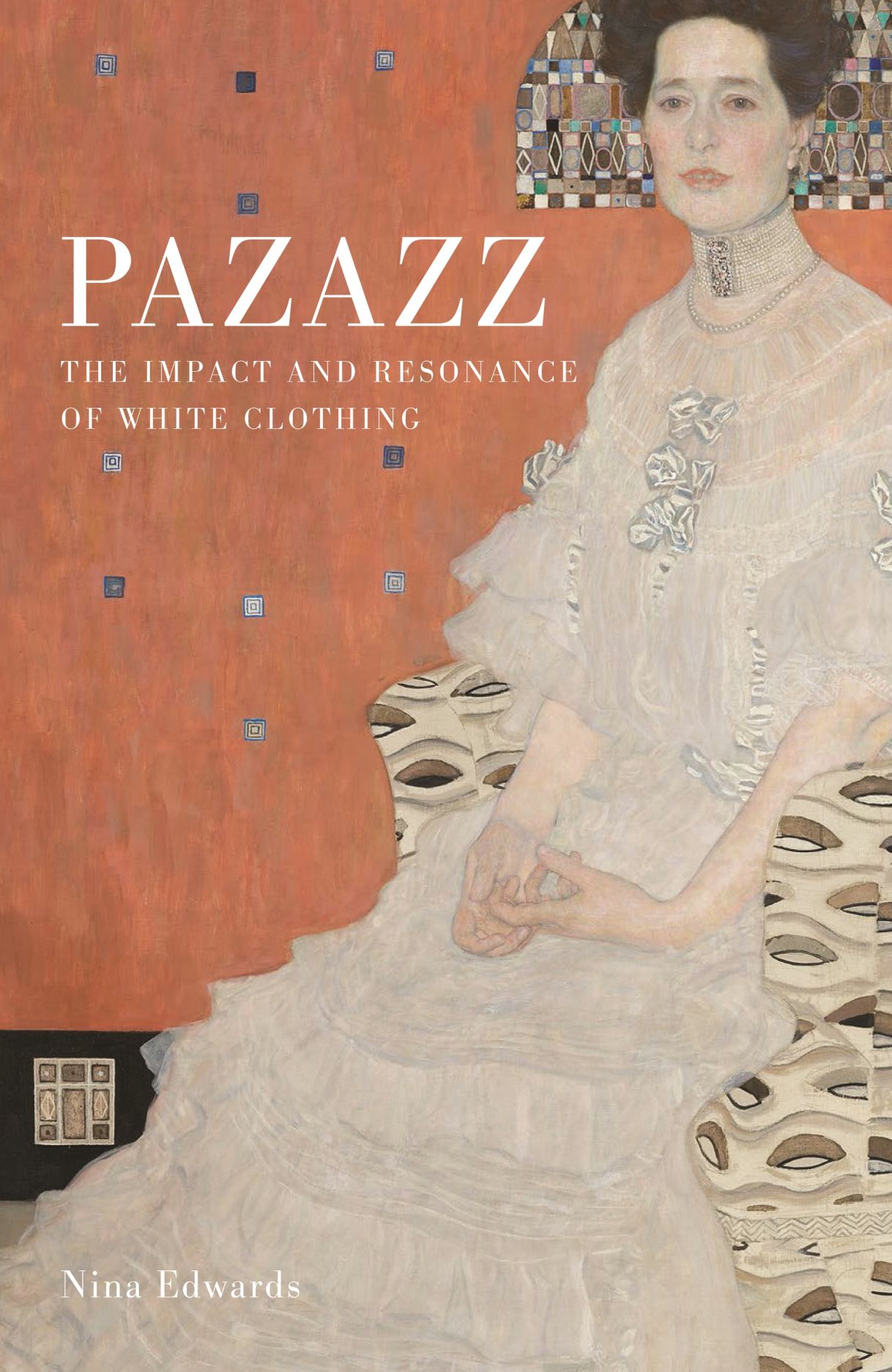 Pazazz: The Impact and Resonance of White Clothing by Nina Edwards ...