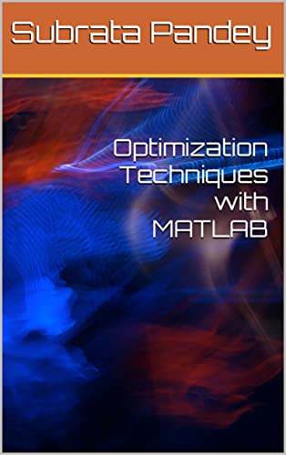 Optimization Techniques with MATLAB by Subrata Pandey | Goodreads