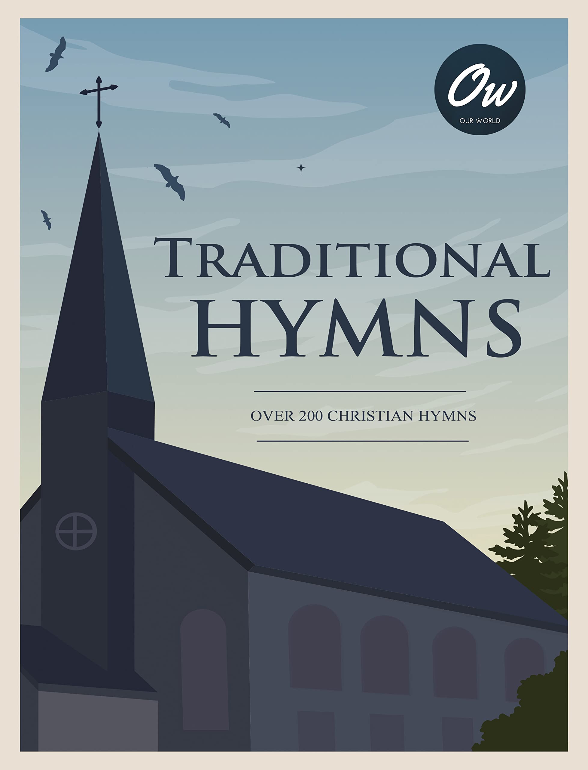 Traditional Hymns: Over 200 Christian Hymns by Our World | Goodreads