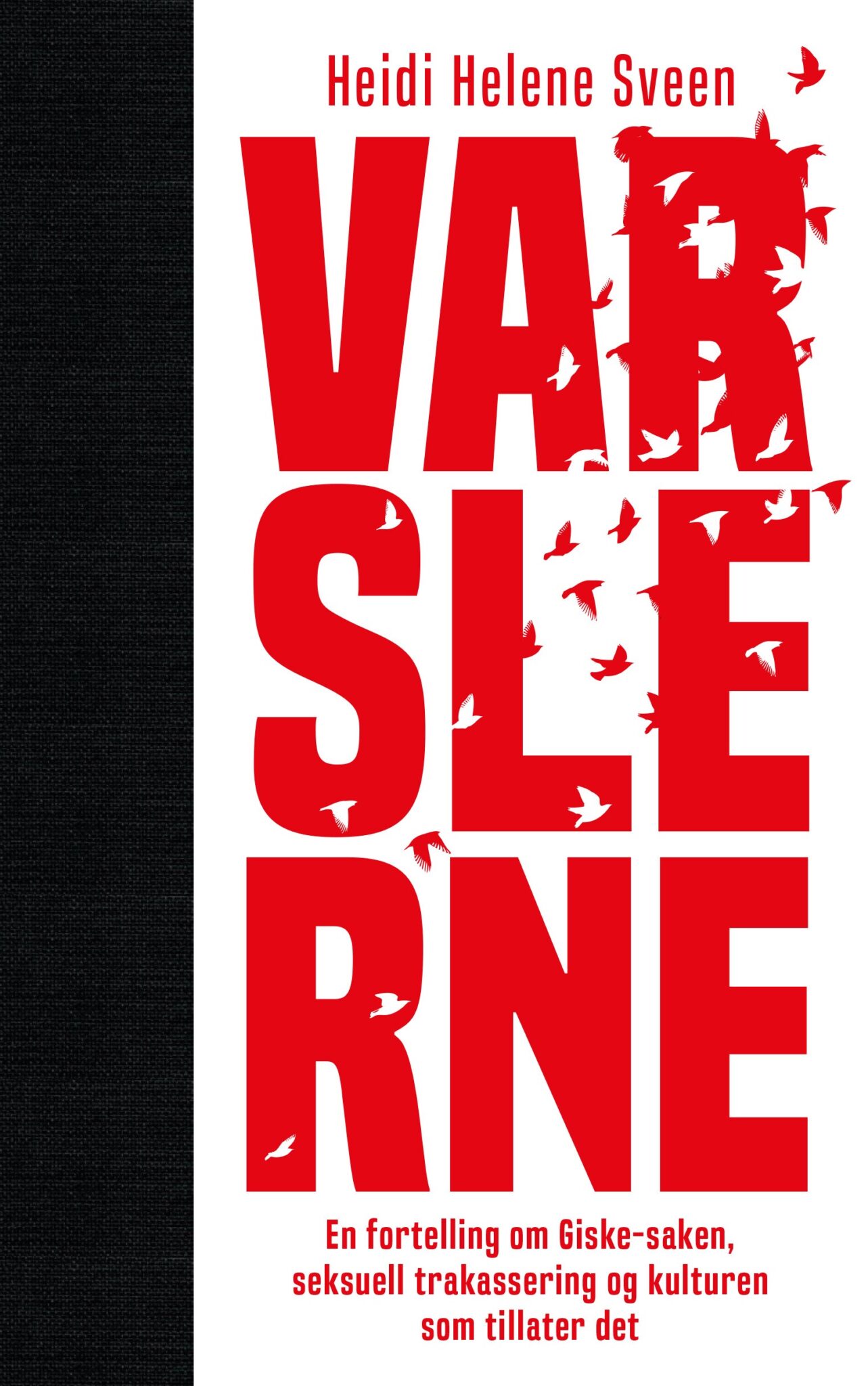 Varslerne. En fortelling om Giske-saken, seksuell trakassering og kulturen som tillater det by ...