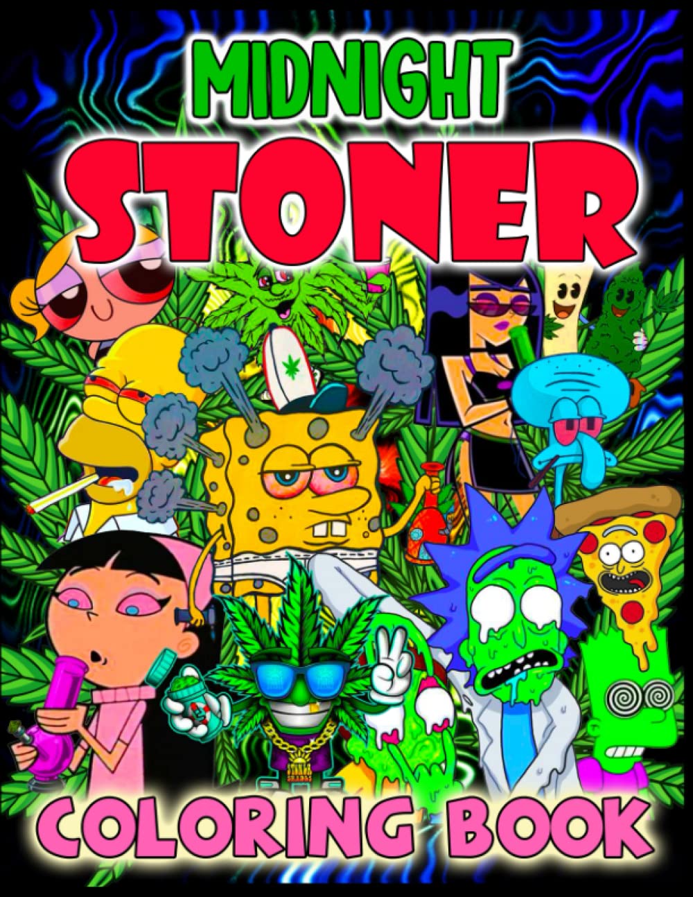 Midnight Cartoon Stoner Coloring Book: Funny Trippy Psychedelic ...