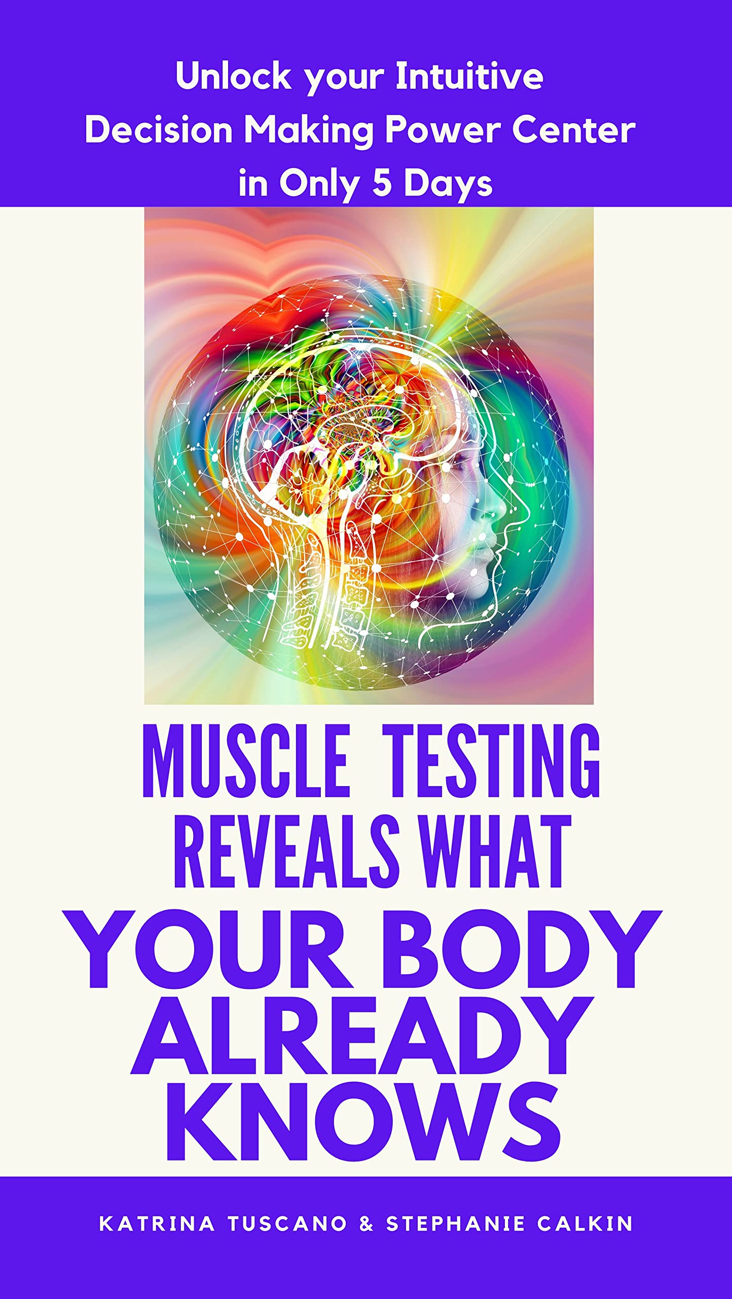 Muscle Testing Reveals What Your Body Already Knows: Unlock Your ...