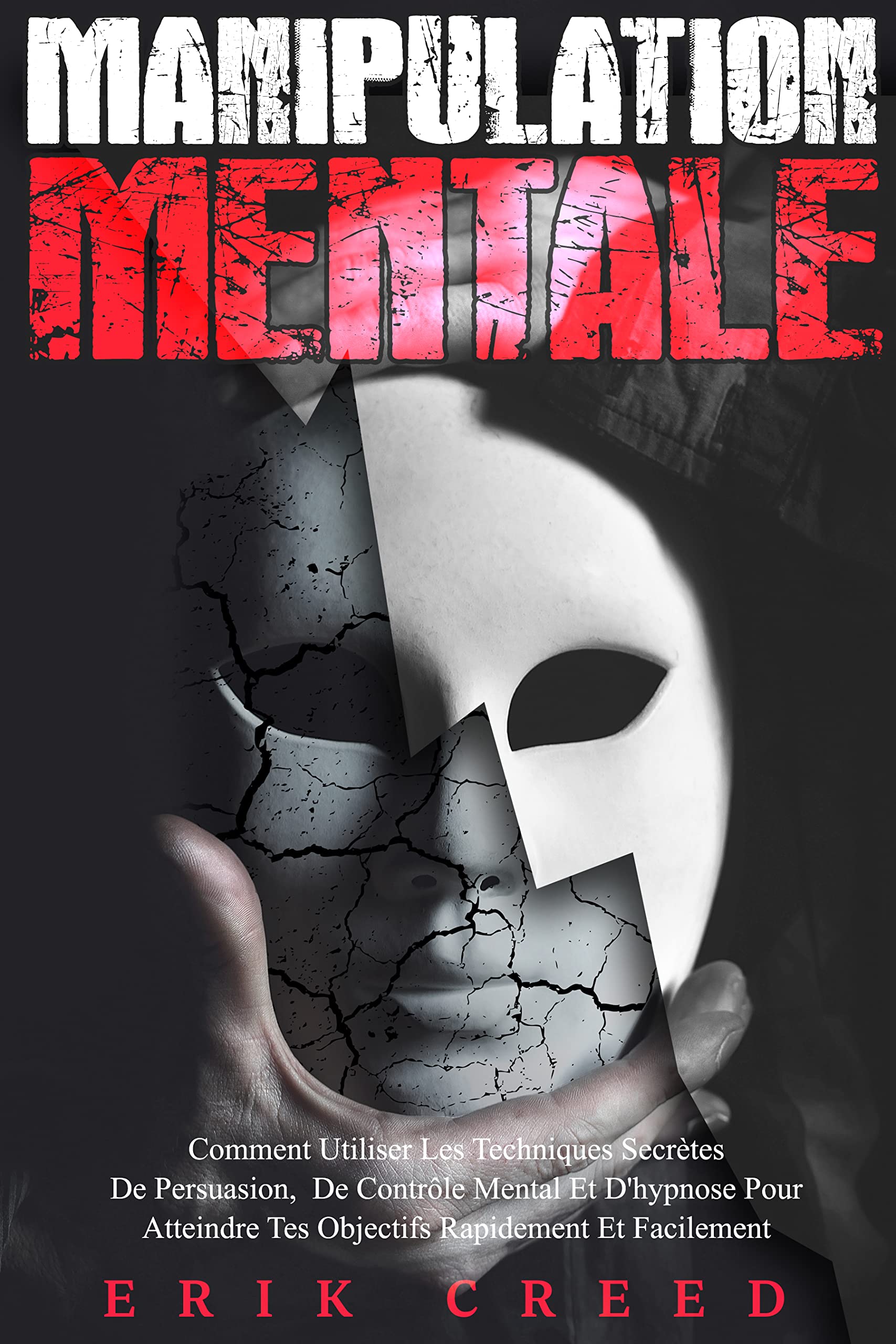 Manipulation Mentale: Comment utiliser les techniques secrètes de ...