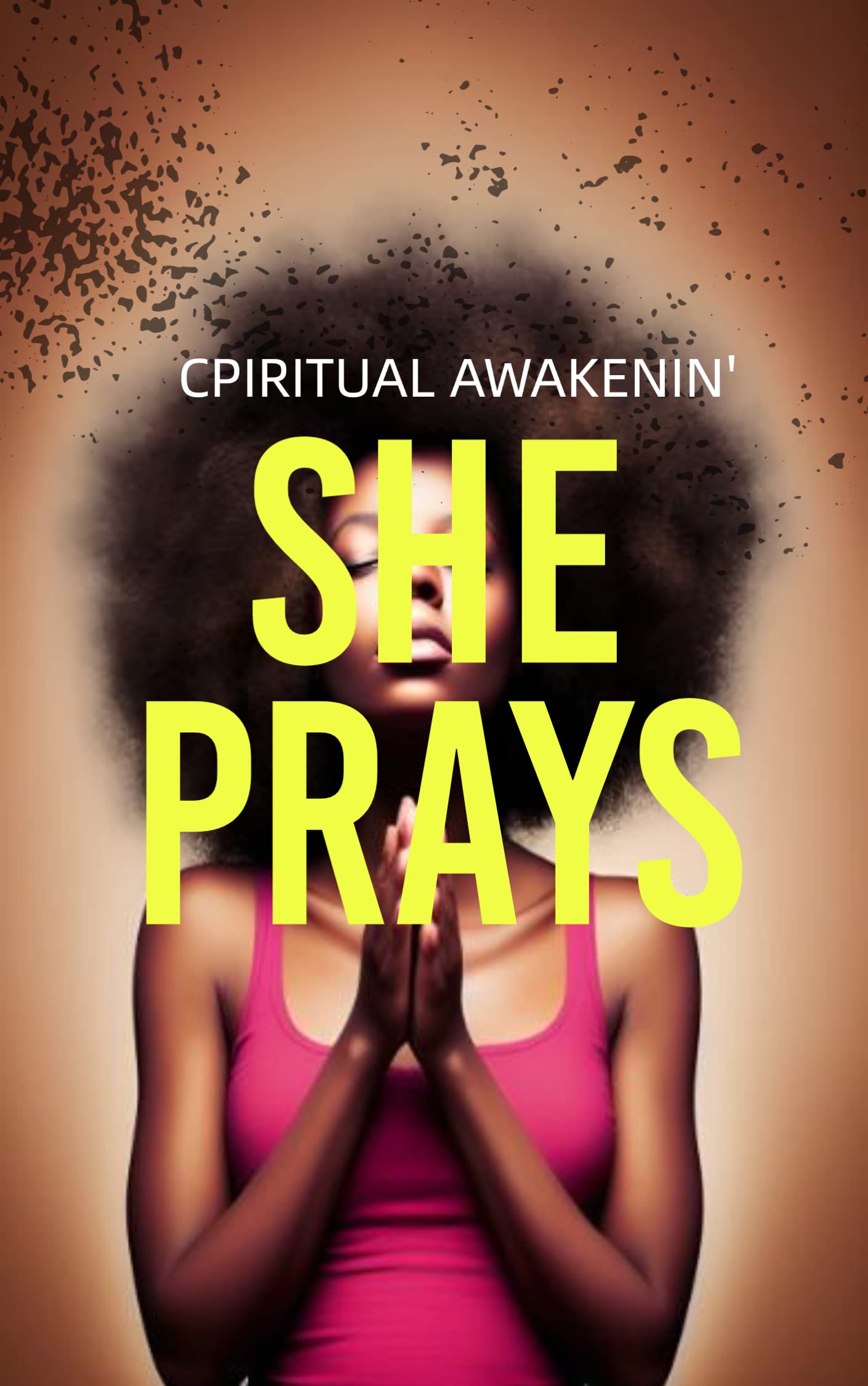 SHE PRAY'S: POWER of PRAYER (Short Stories and Poems) by Cpiritual ...