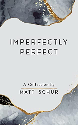 Imperfectly Perfect by Matt Schur | Goodreads