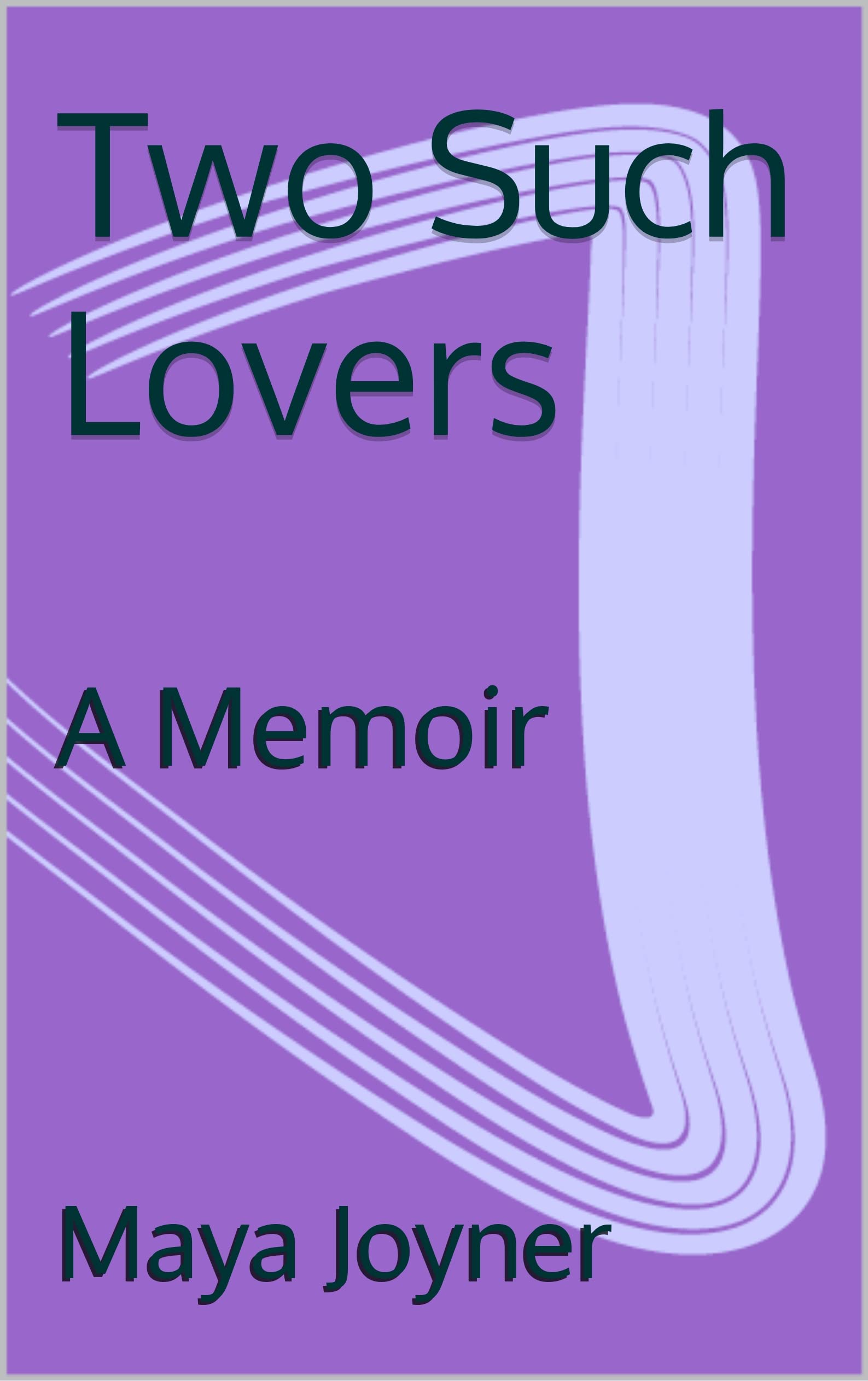 Two Such Lovers: A Memoir by Maya Joyner | Goodreads