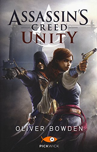 Assassin's Creed. Unity by Oliver Bowden | Goodreads