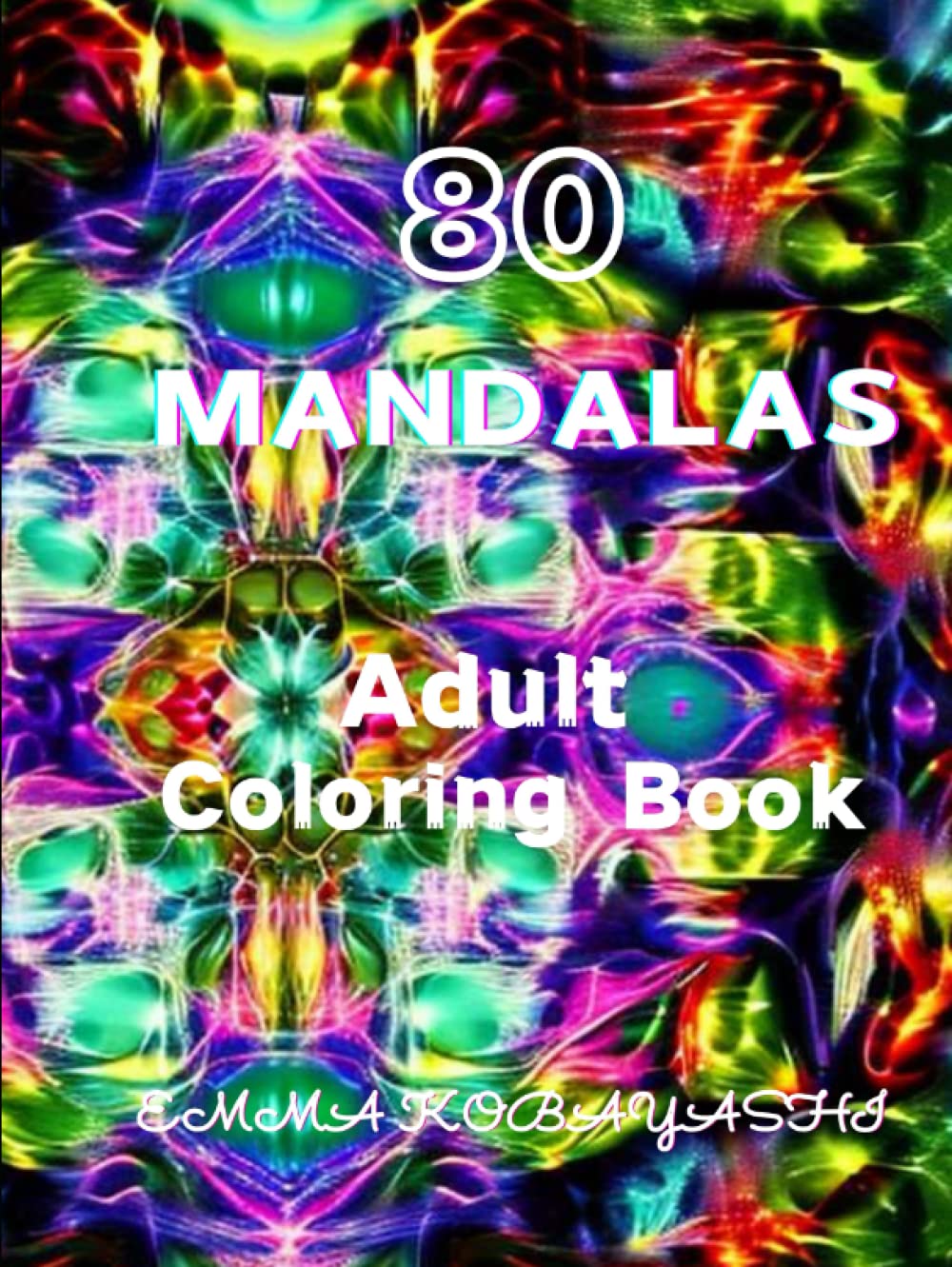 80 MANDALAS: Adult Coloring Book by EMMA KOBAYASHI | Goodreads
