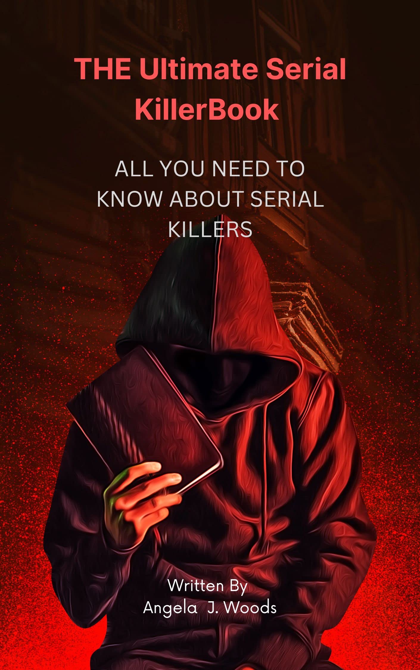 The Ultimate Serial Killer Book: All You Need To Know About Serial ...