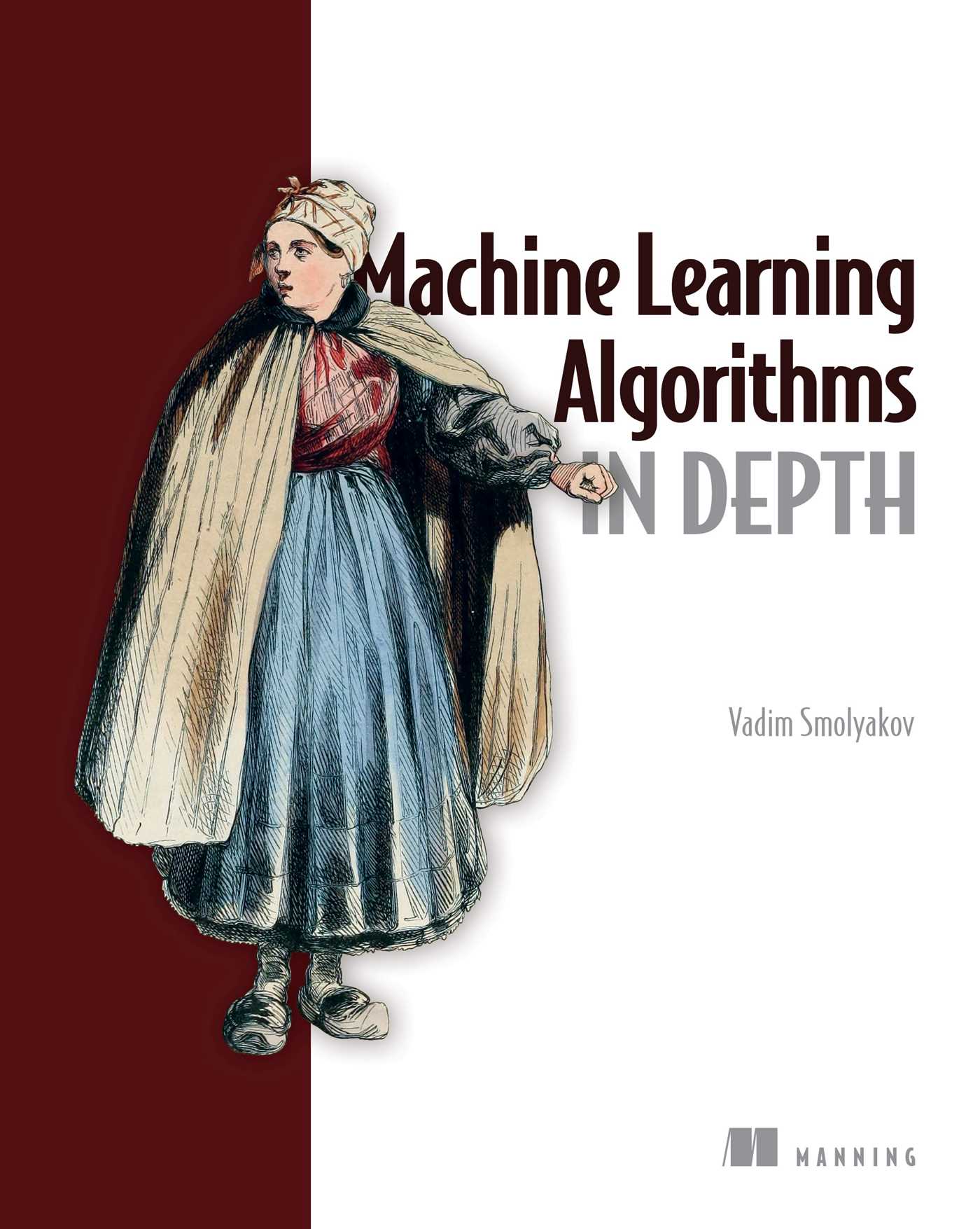 Machine Learning Algorithms in Depth by Vadim Smolyakov | Goodreads