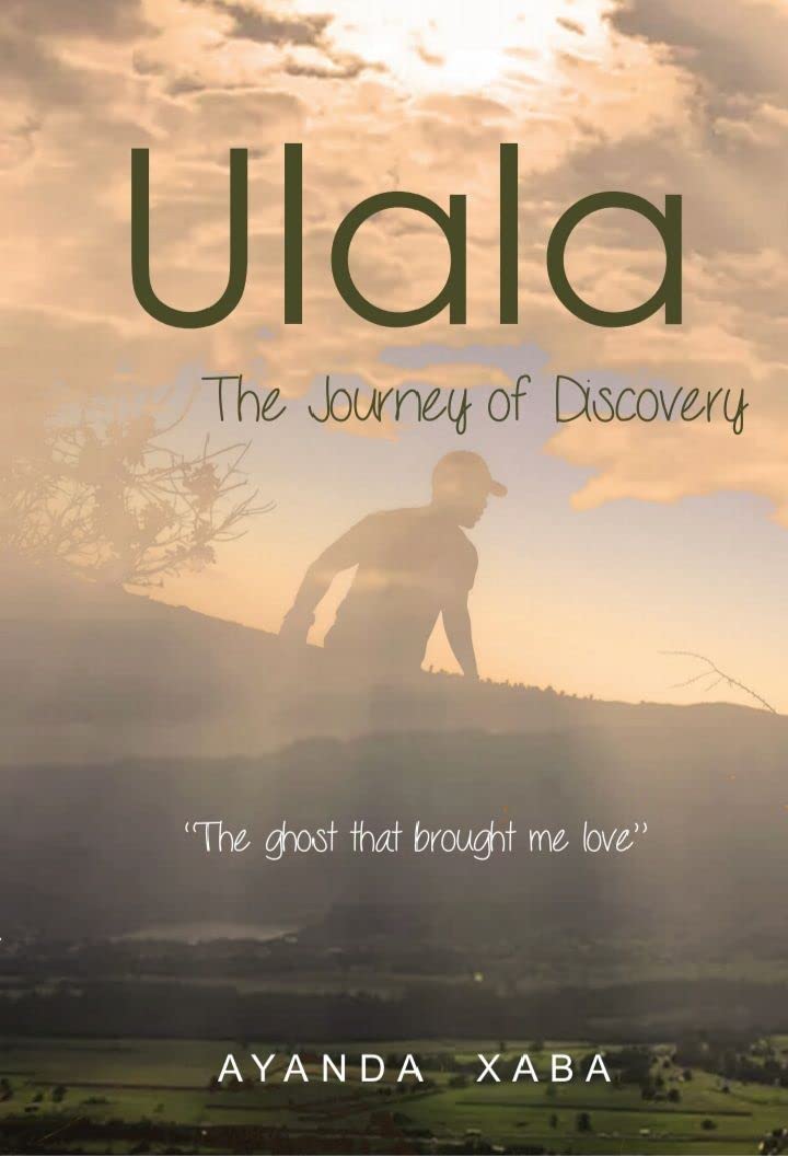 Ulala: The Journey of Discovery by Ayanda Xaba | Goodreads