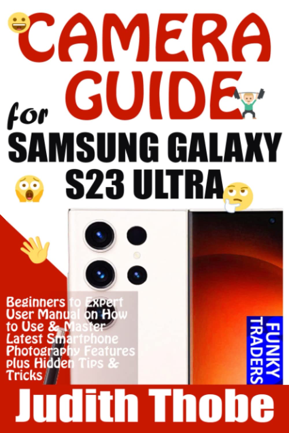 CAMERA GUIDE for SAMSUNG GALAXY S23 ULTRA: Beginners to Expert User Manual on How to Use ...