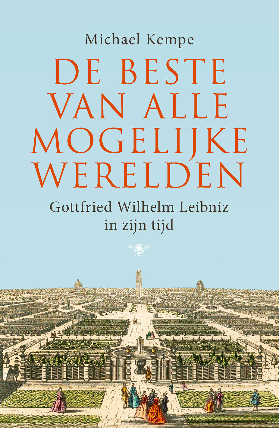 De beste van alle mogelijke werelden : Gottfried Wilhelm Leibniz in ...