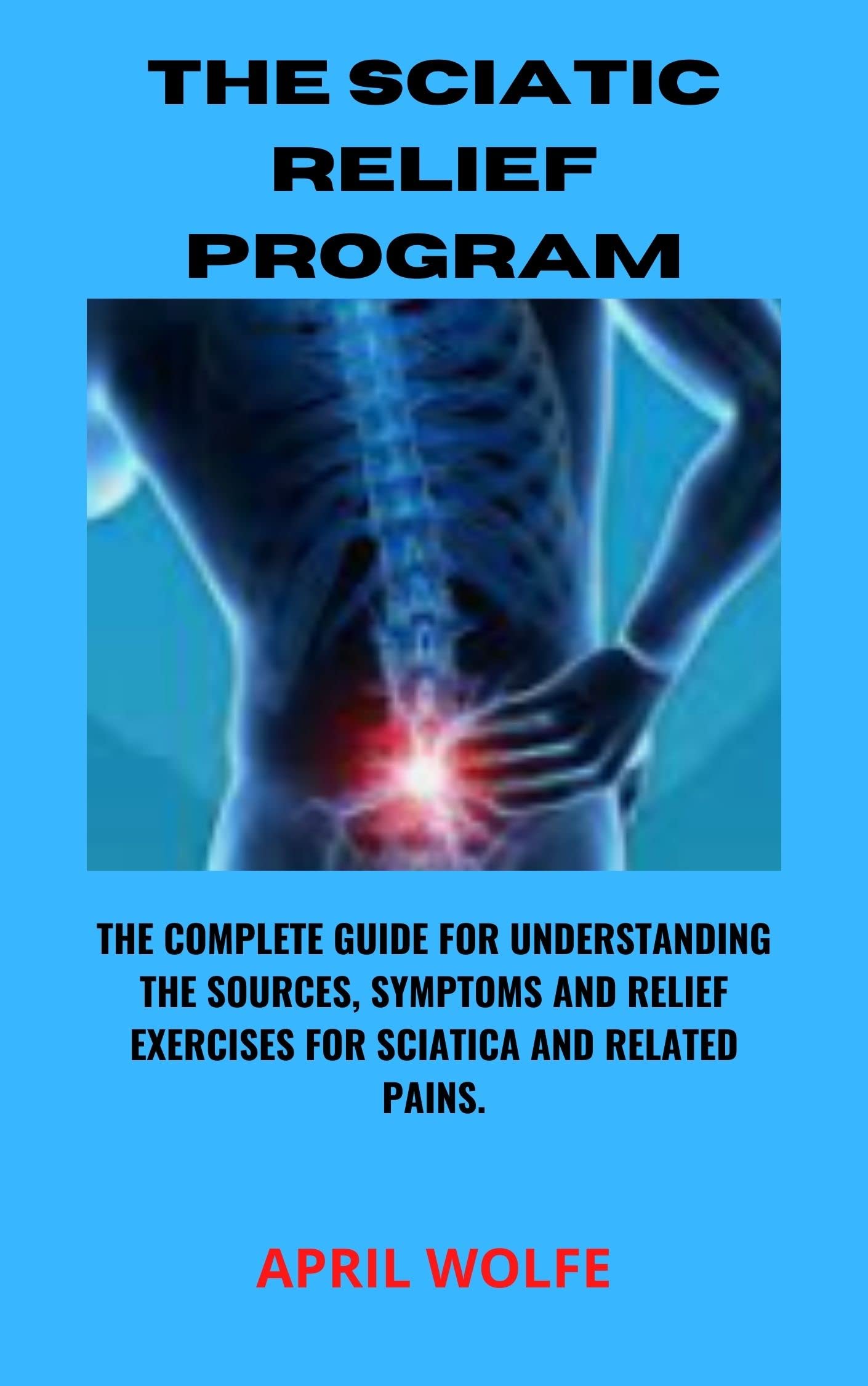 THE SCIATIC RELIEF PROGRAM The Complete Guide For Understanding The the-sciatic-relief-program-the-complete-guide-for-understanding-the