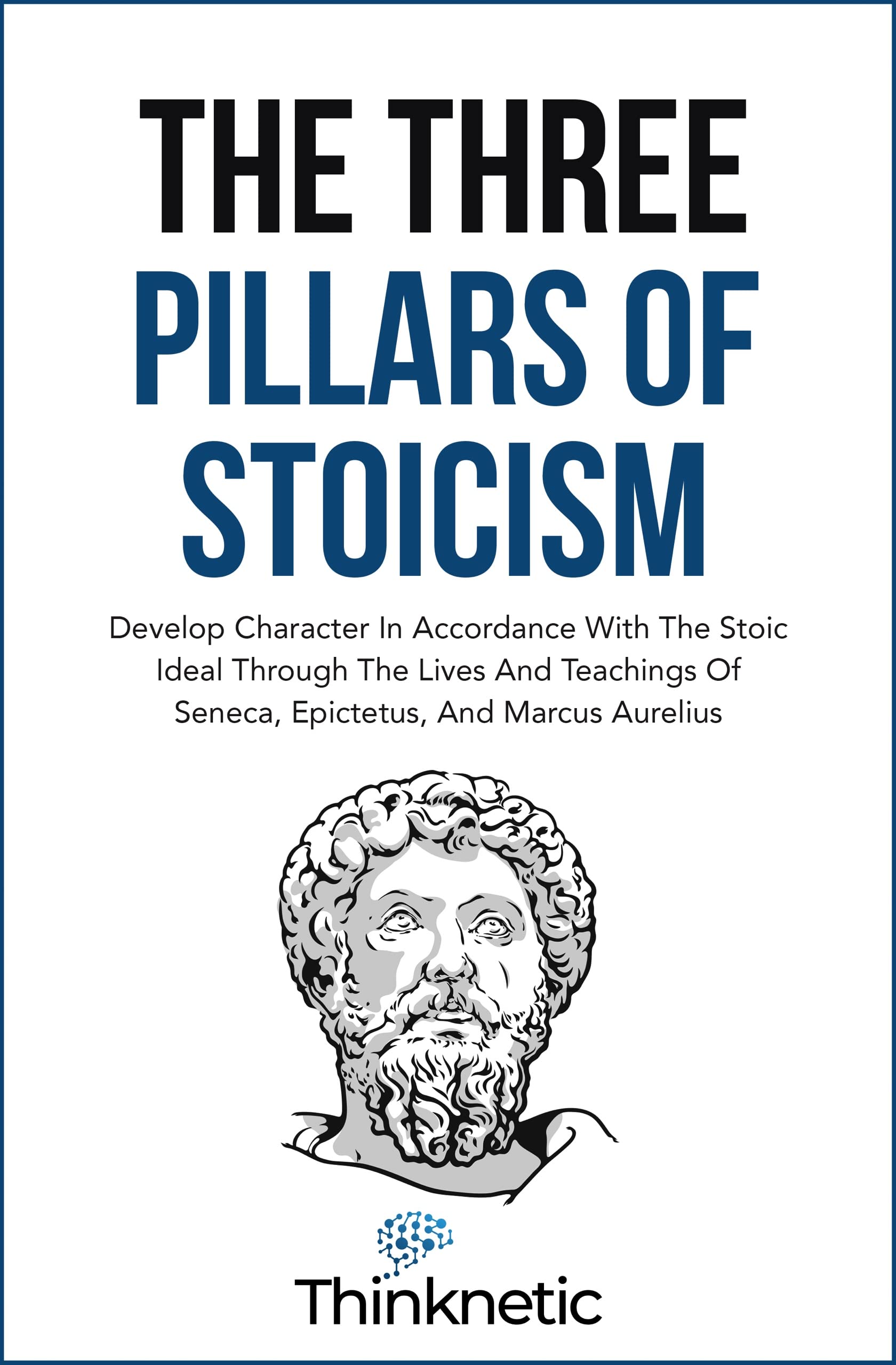 The Three Pillars Of Stoicism: Develop Character In Accordance With The ...