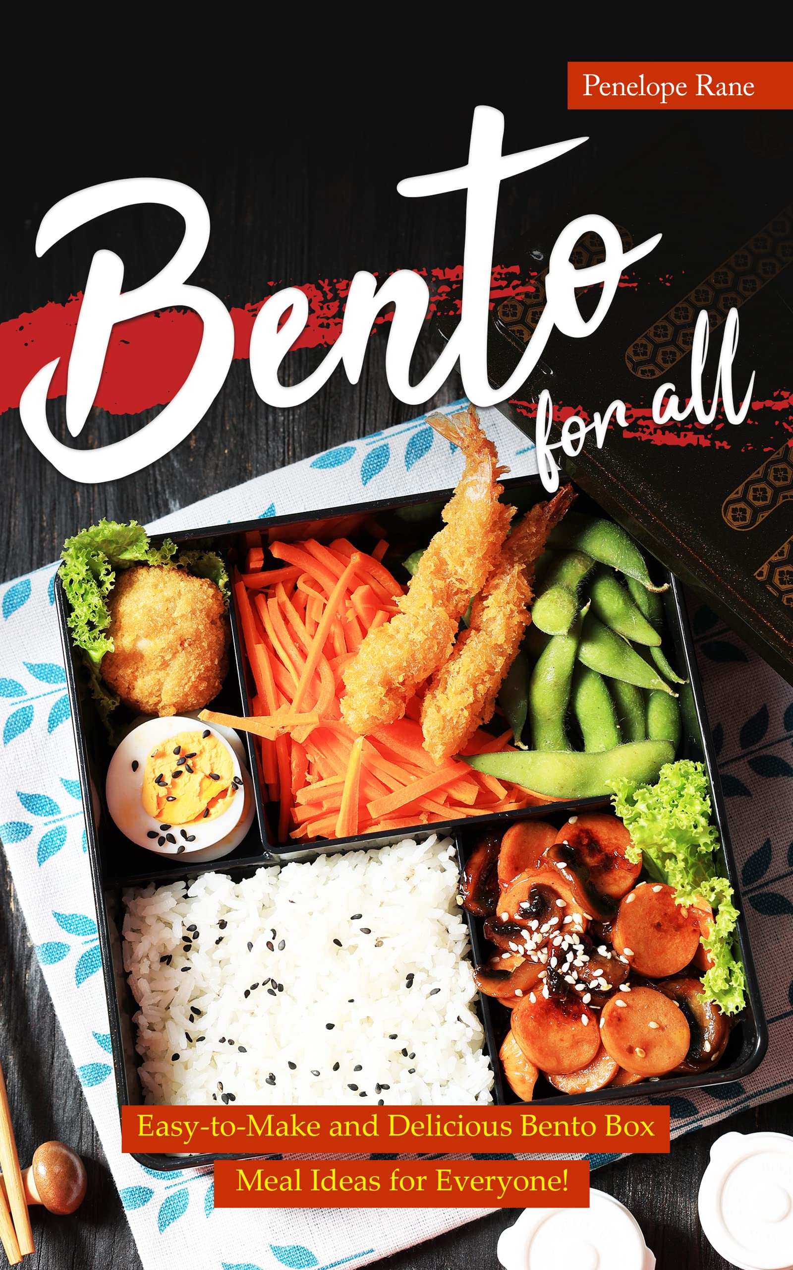 Bento for All: Easy-to-Make and Delicious Bento Box Meal Ideas for ...