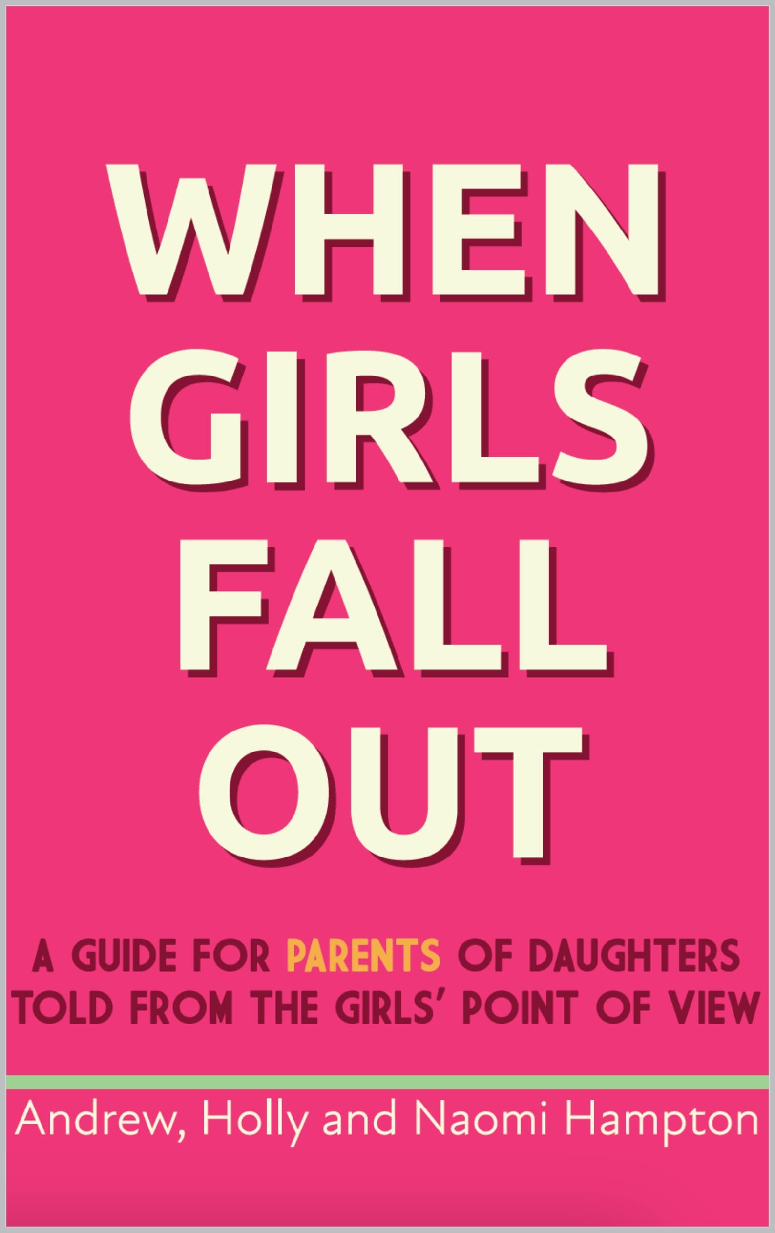 When Girls Fall Out: A guide for parents of daughters told from the ...