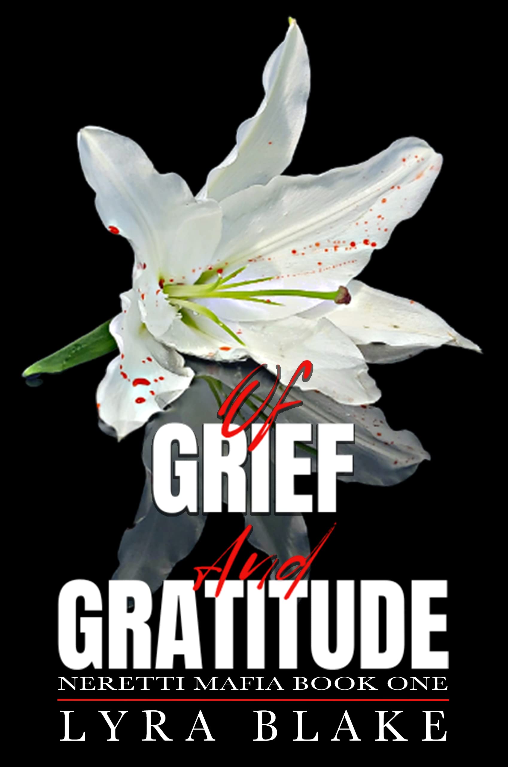 Of Grief And Gratitude: Neretti Mafia Book One by Lyra Blake | Goodreads