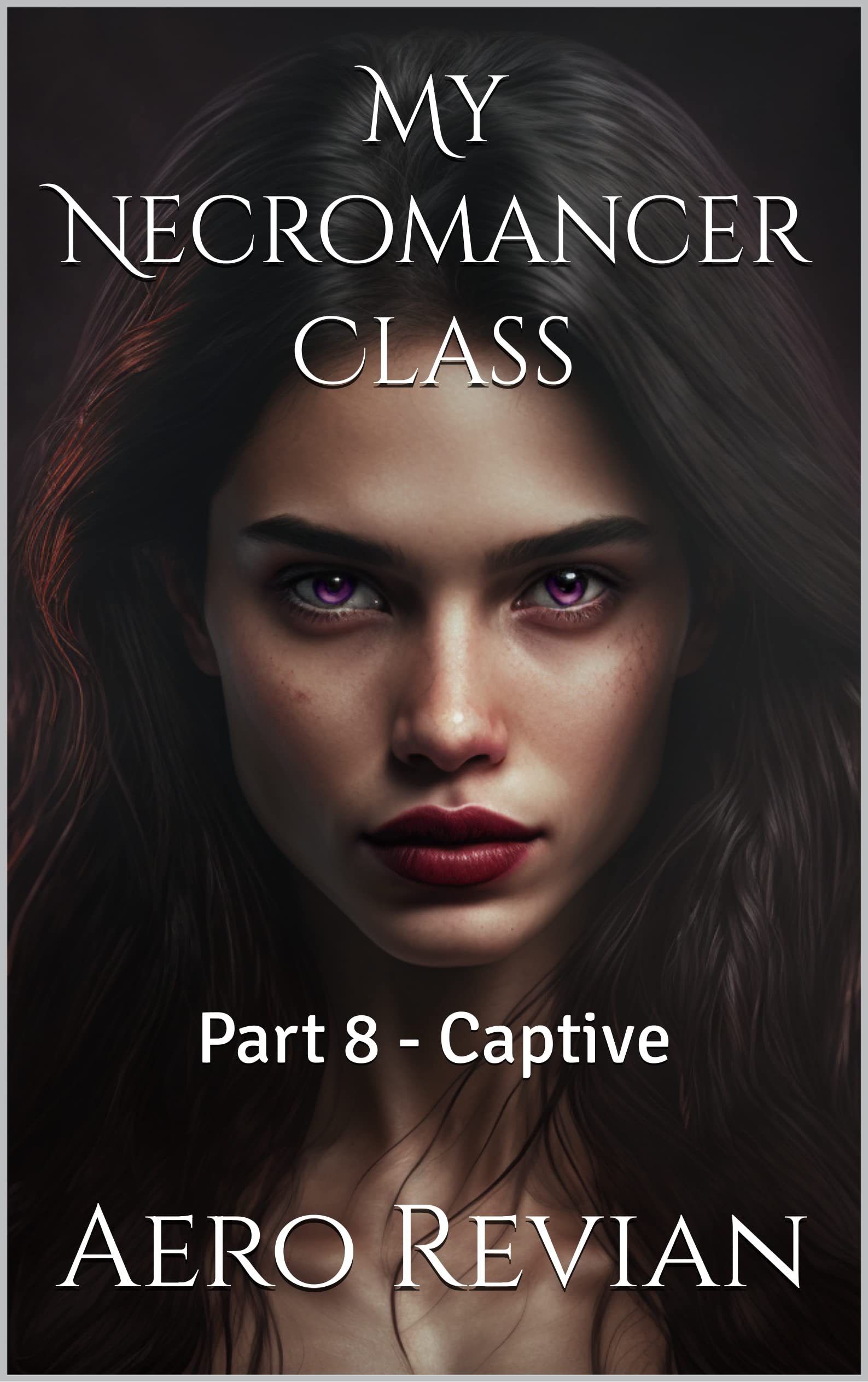 My Necromancer Class: Part 8 - Captive by Aero Revian | Goodreads