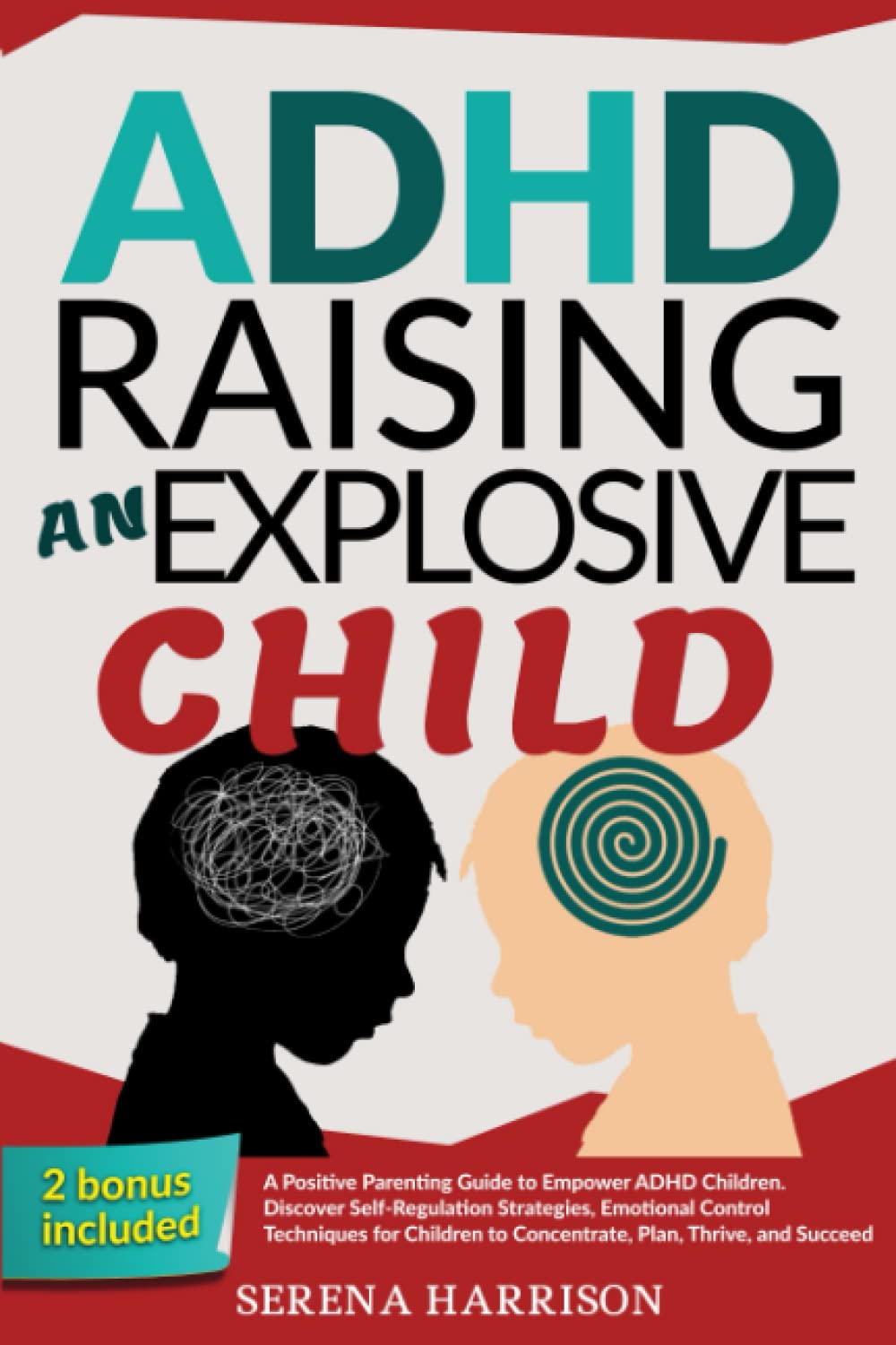 ADHD Raising an Explosive Child: A Positive Parenting Guide to Empower ADHD Children. Discover ...