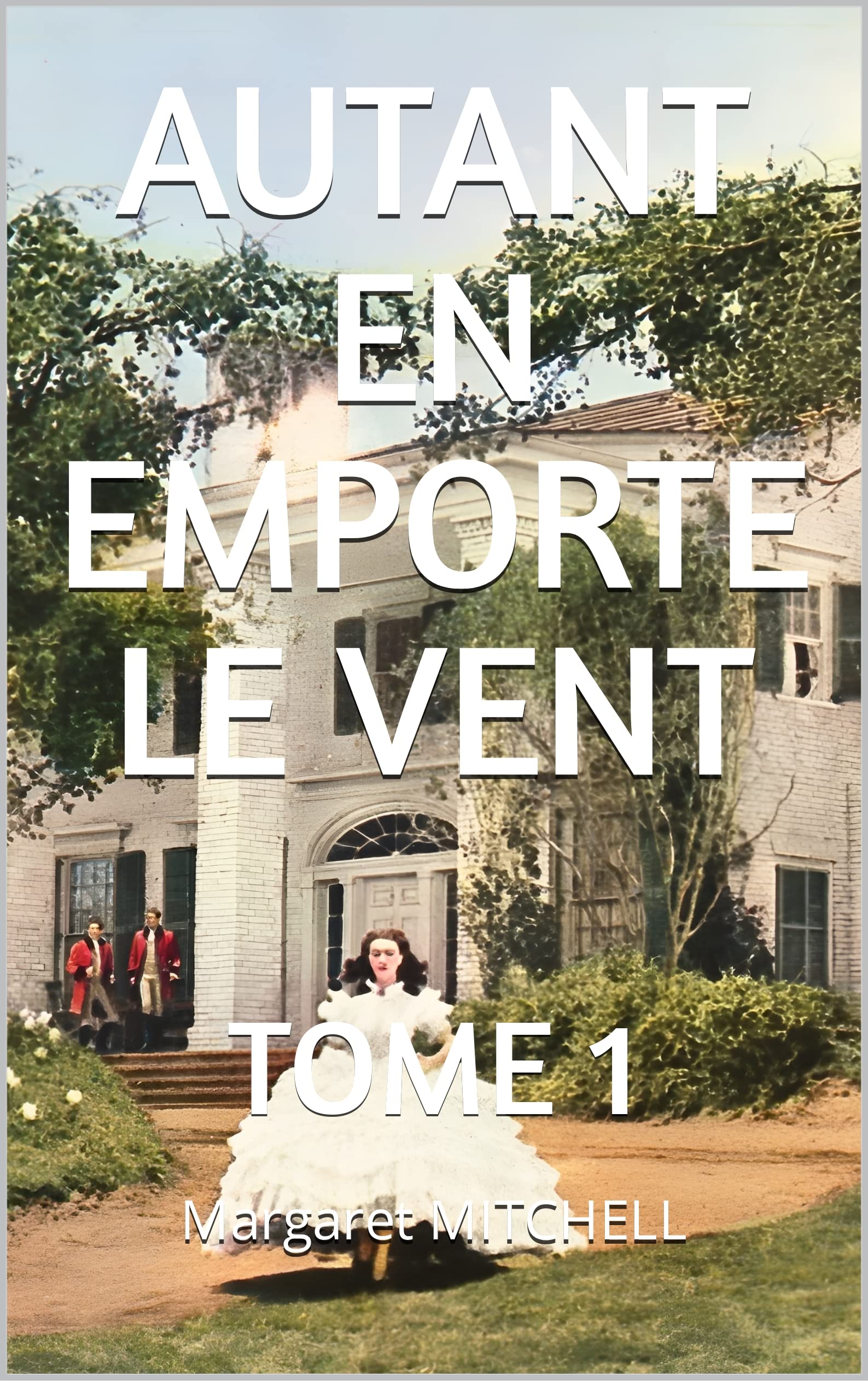 AUTANT EN EMPORTE LE VENT: TOME 1 by Margaret Mitchell | Goodreads