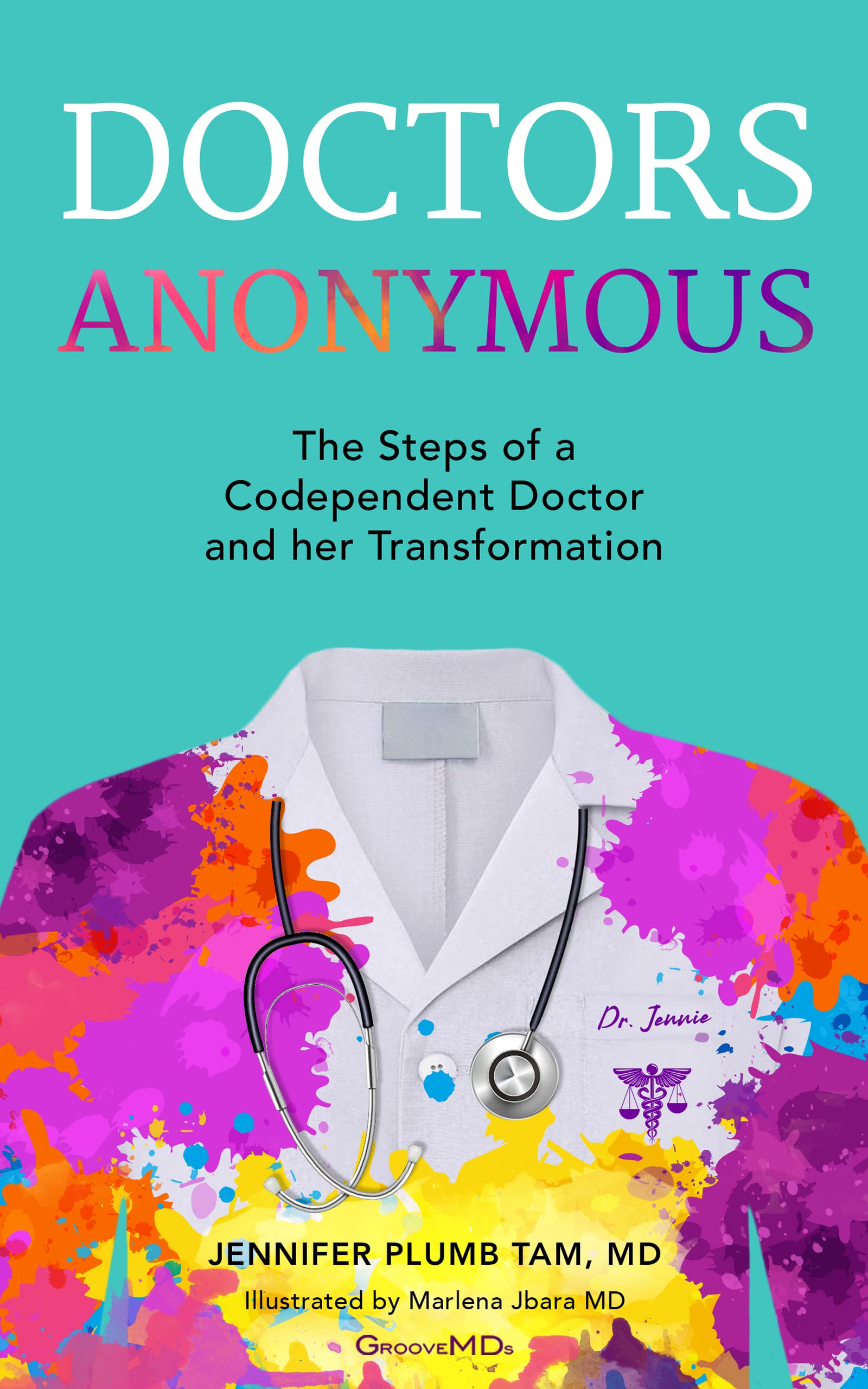 Doctors Anonymous: The Steps of a Codependent Doctor and Her Journey ...